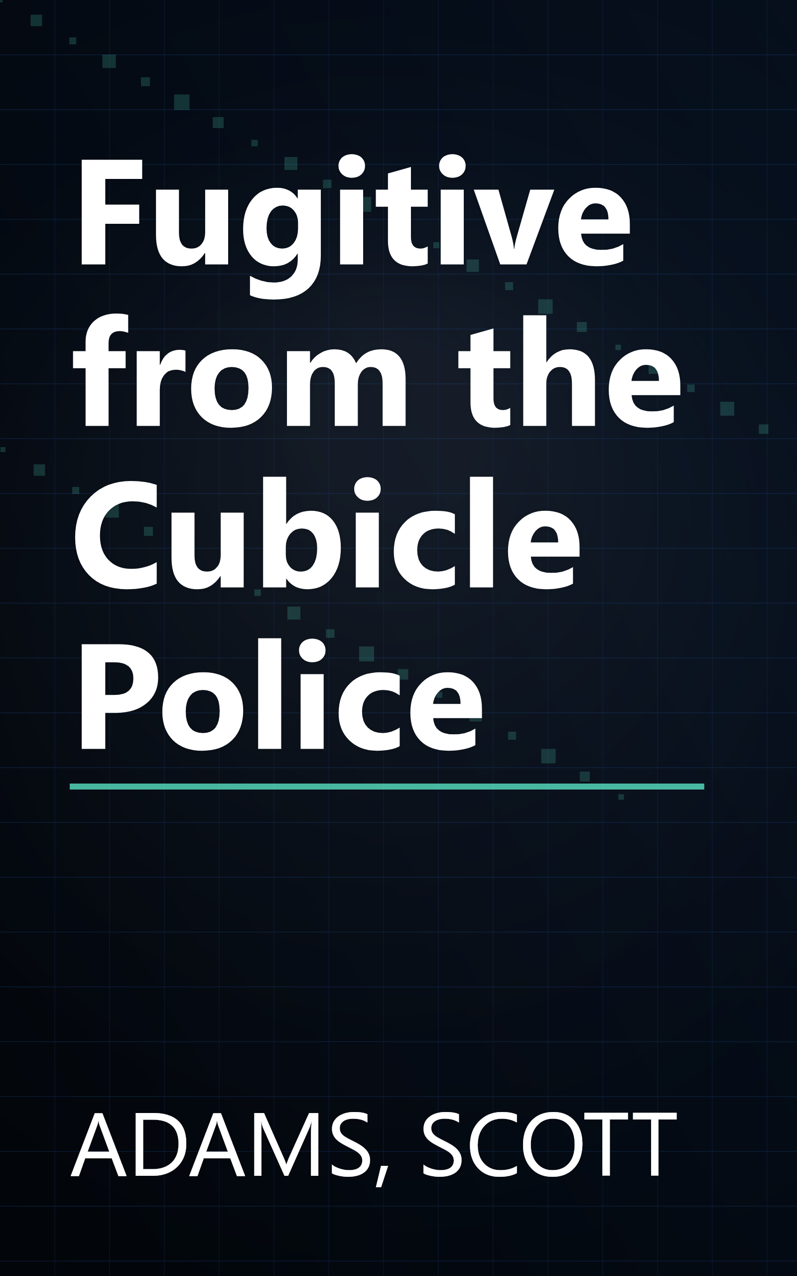 Fugitive from the Cubicle Police book cover