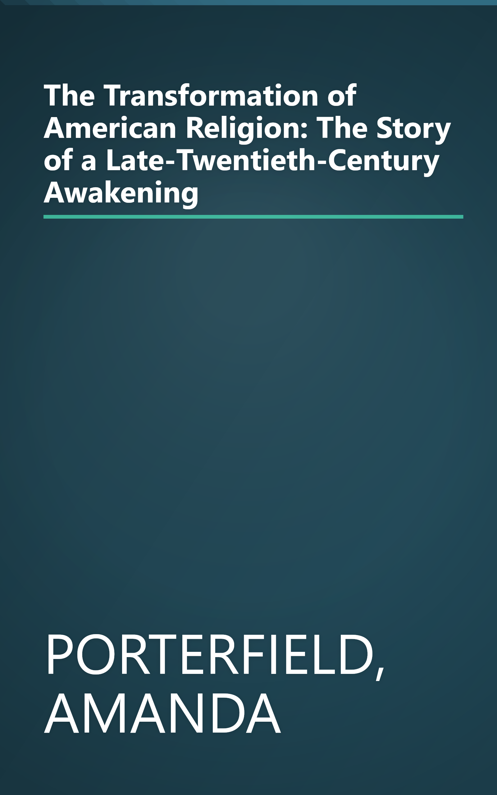 The Transformation of American Religion: The Story of a Late-Twentieth-Century Awakening book cover