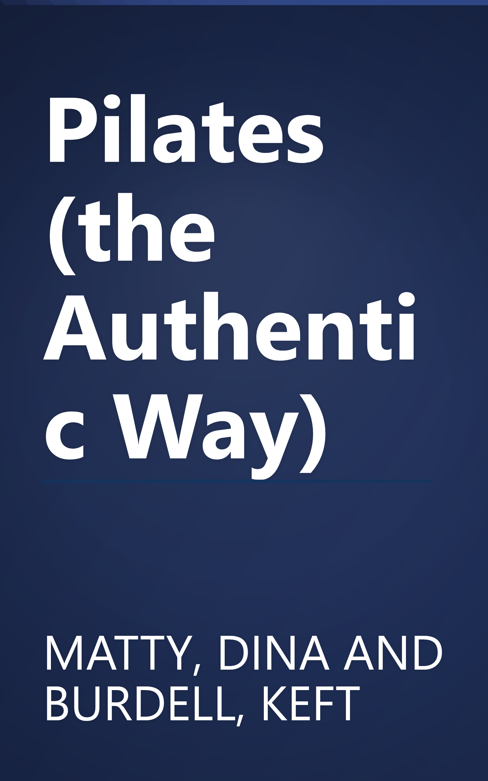 Pilates (the Authentic Way) book cover