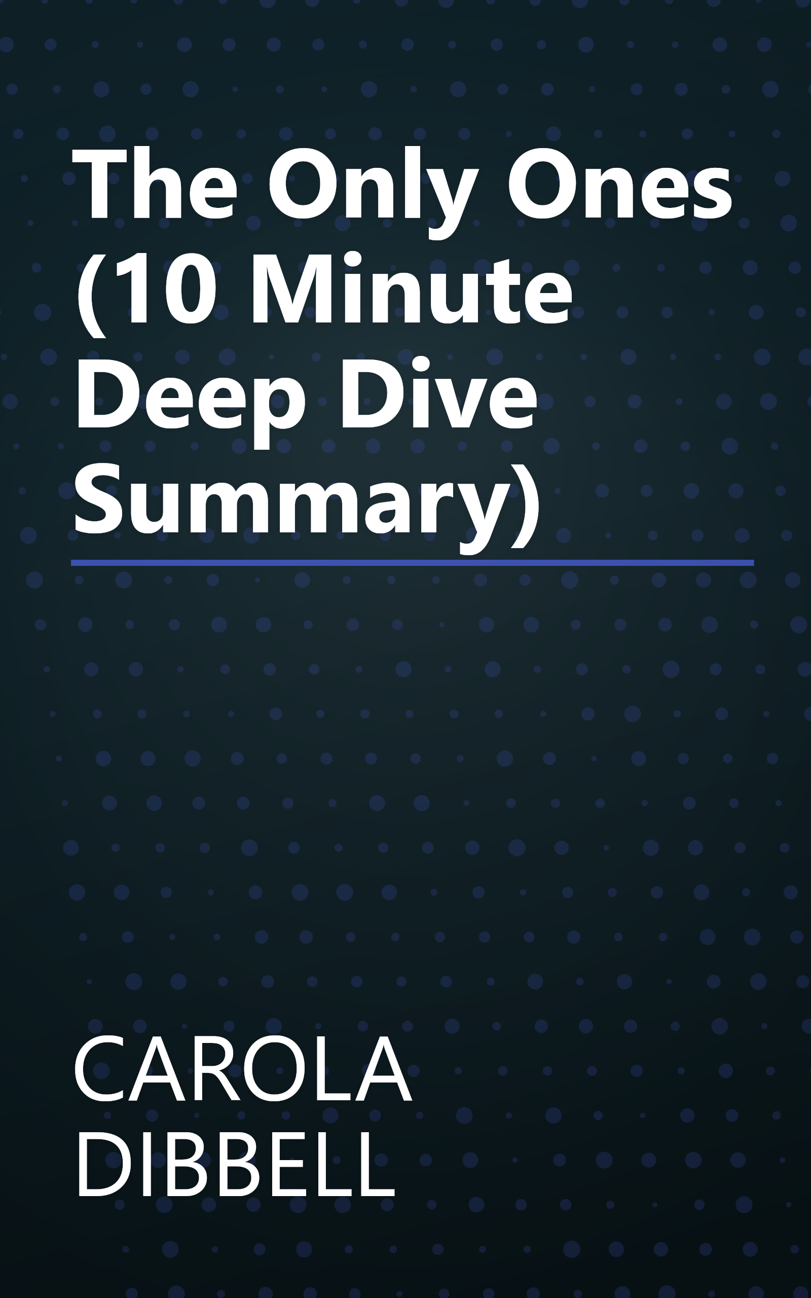 The Only Ones (10 Minute   Deep Dive Summary) book cover