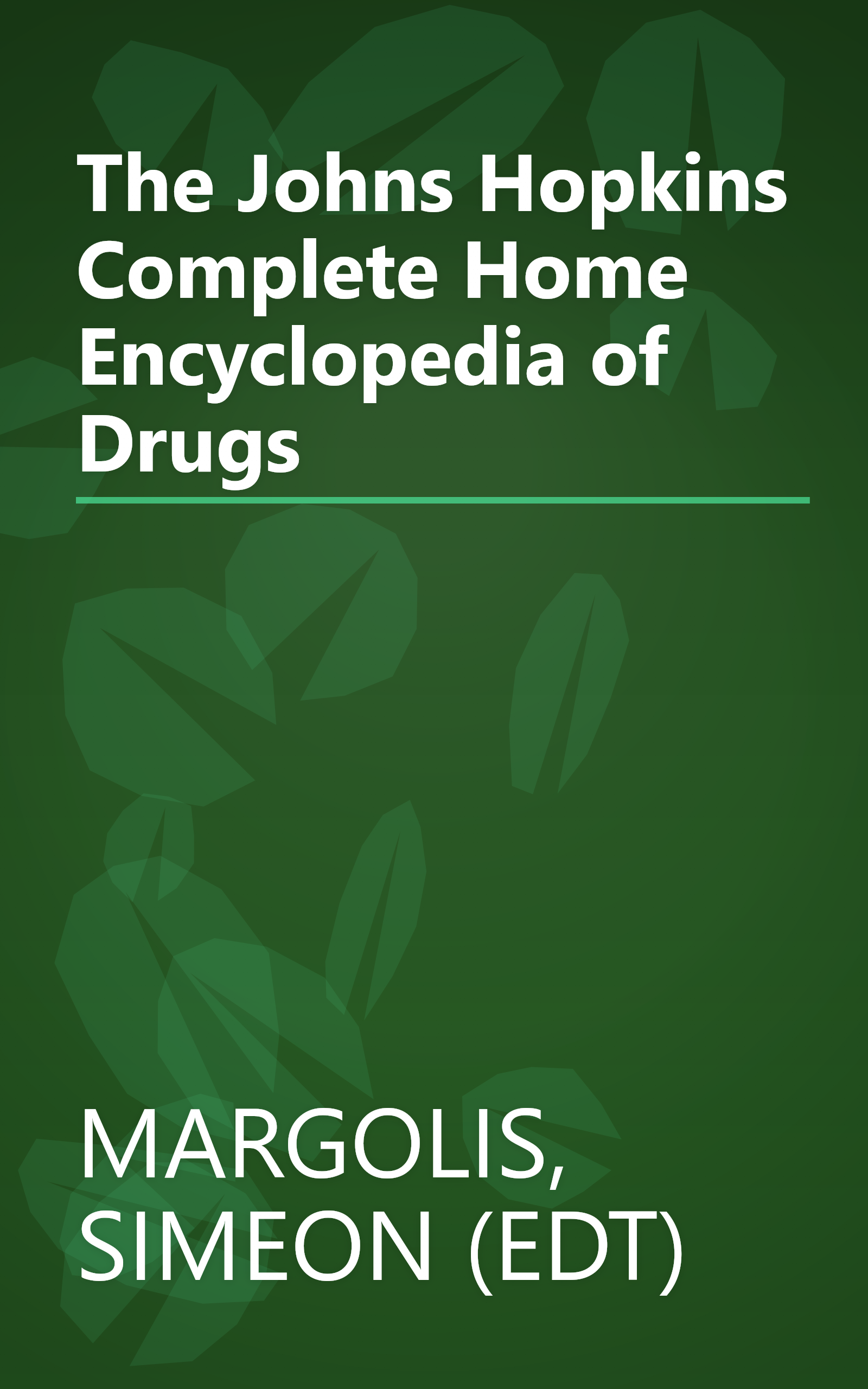 The Johns Hopkins Complete Home Encyclopedia of Drugs book cover