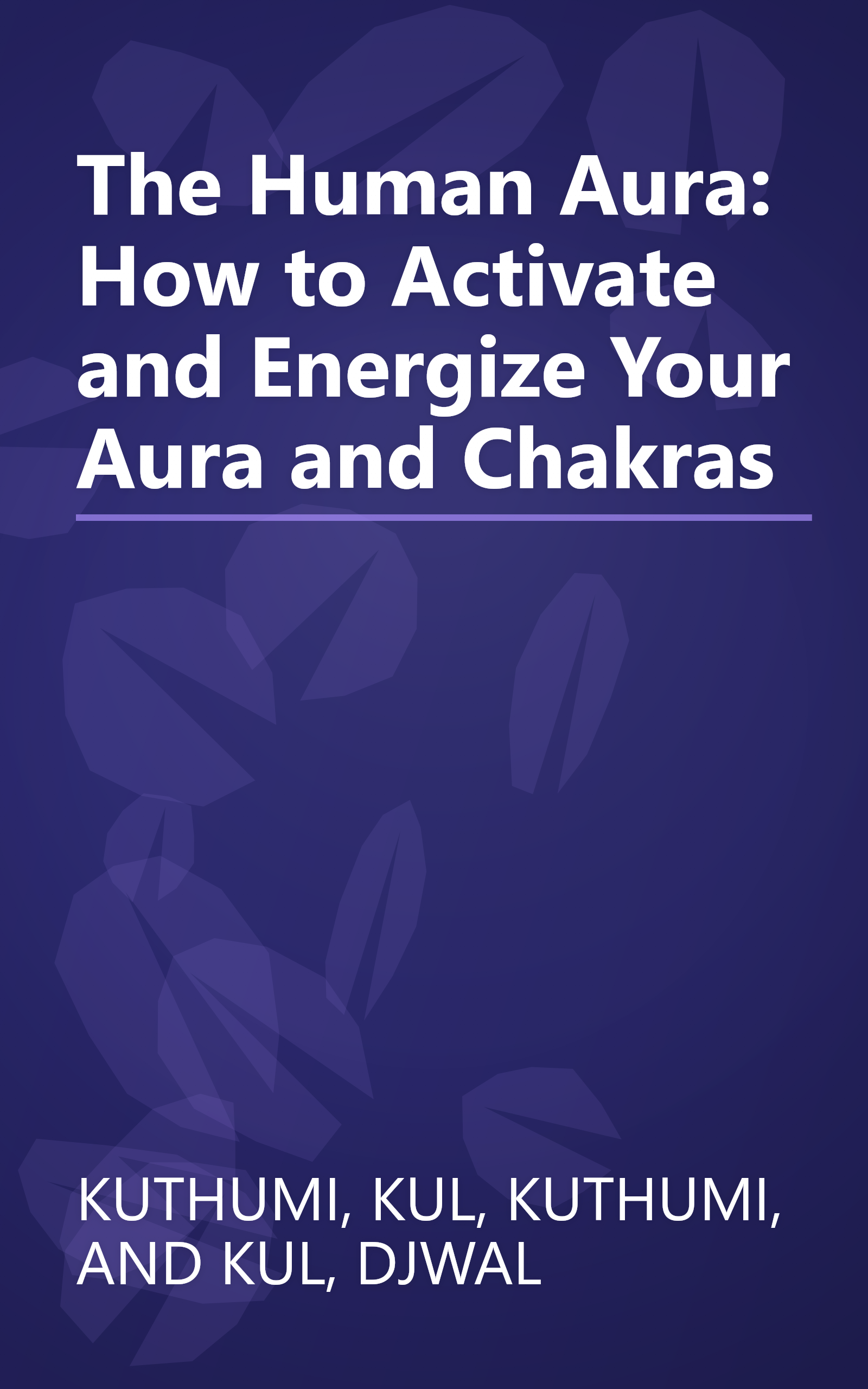 The Human Aura: How to Activate and Energize Your Aura and Chakras book cover