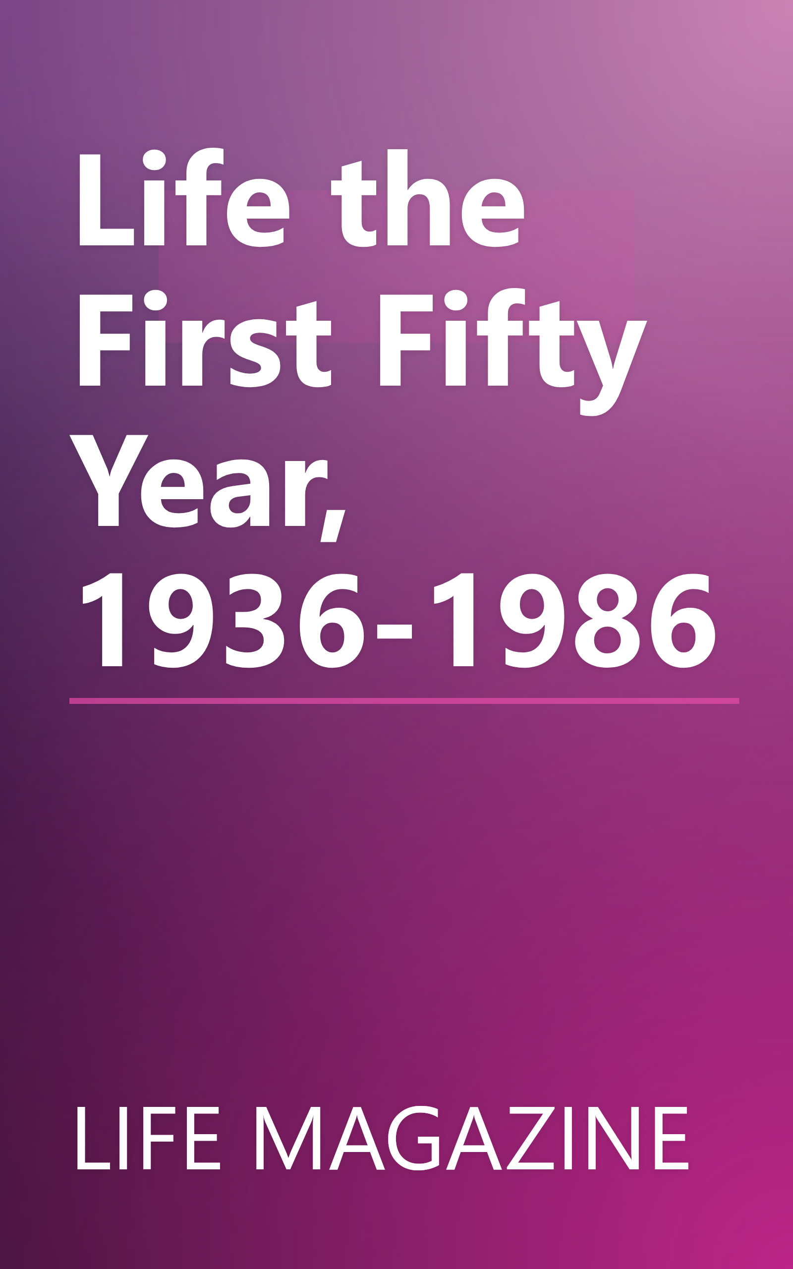 Life the First Fifty Year, 1936-1986 book cover