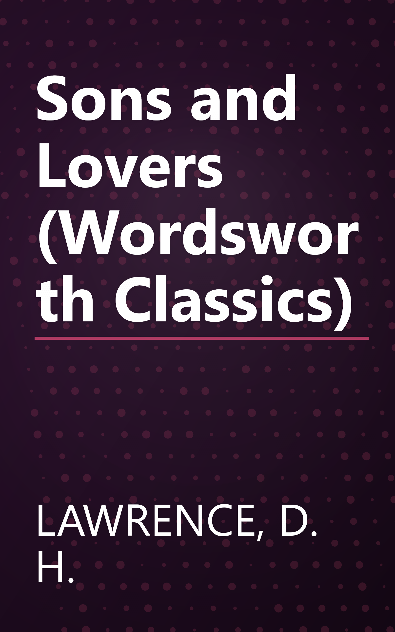 Sons and Lovers (Wordsworth Classics) book cover