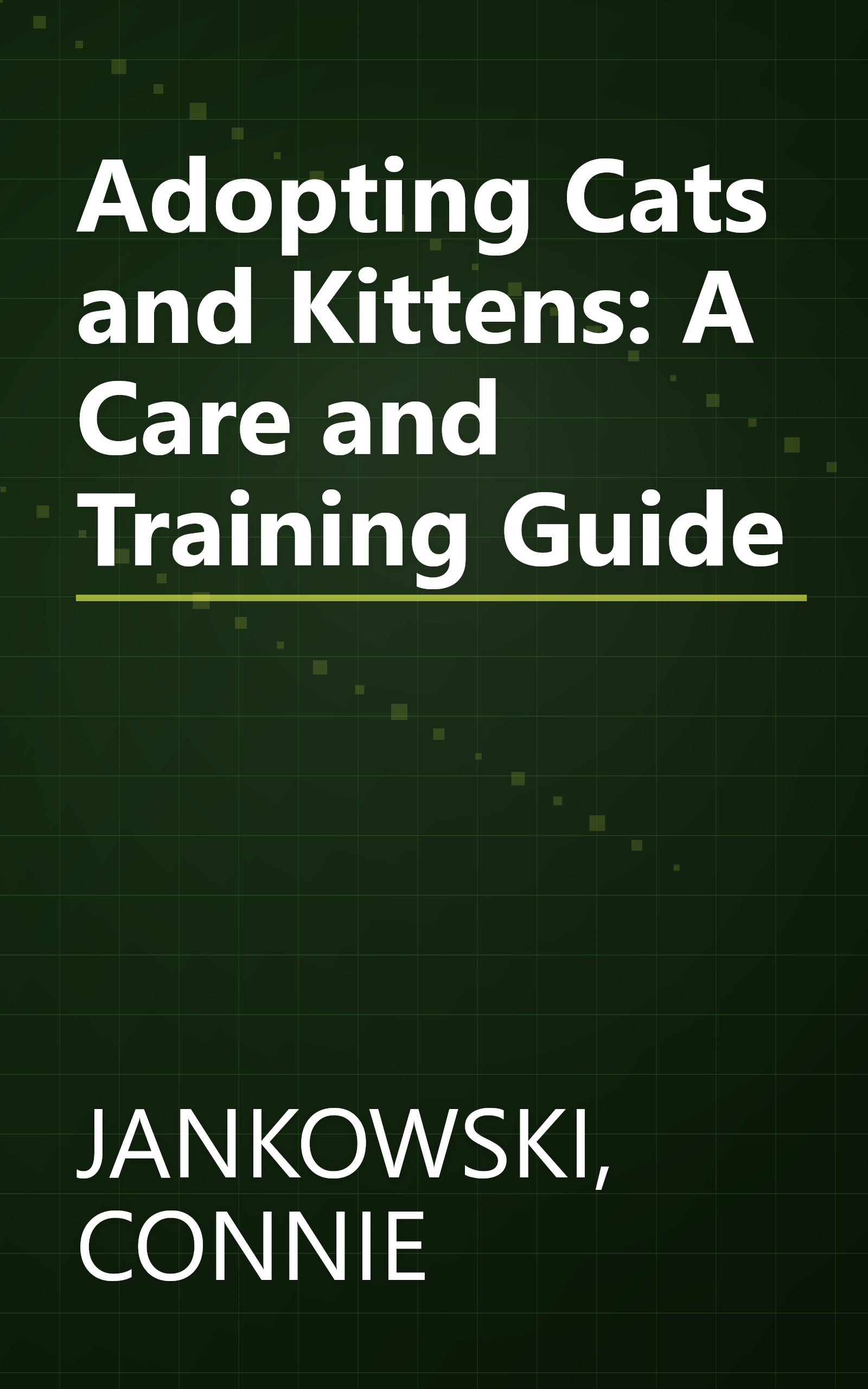 Adopting Cats and Kittens: A Care and Training Guide book cover