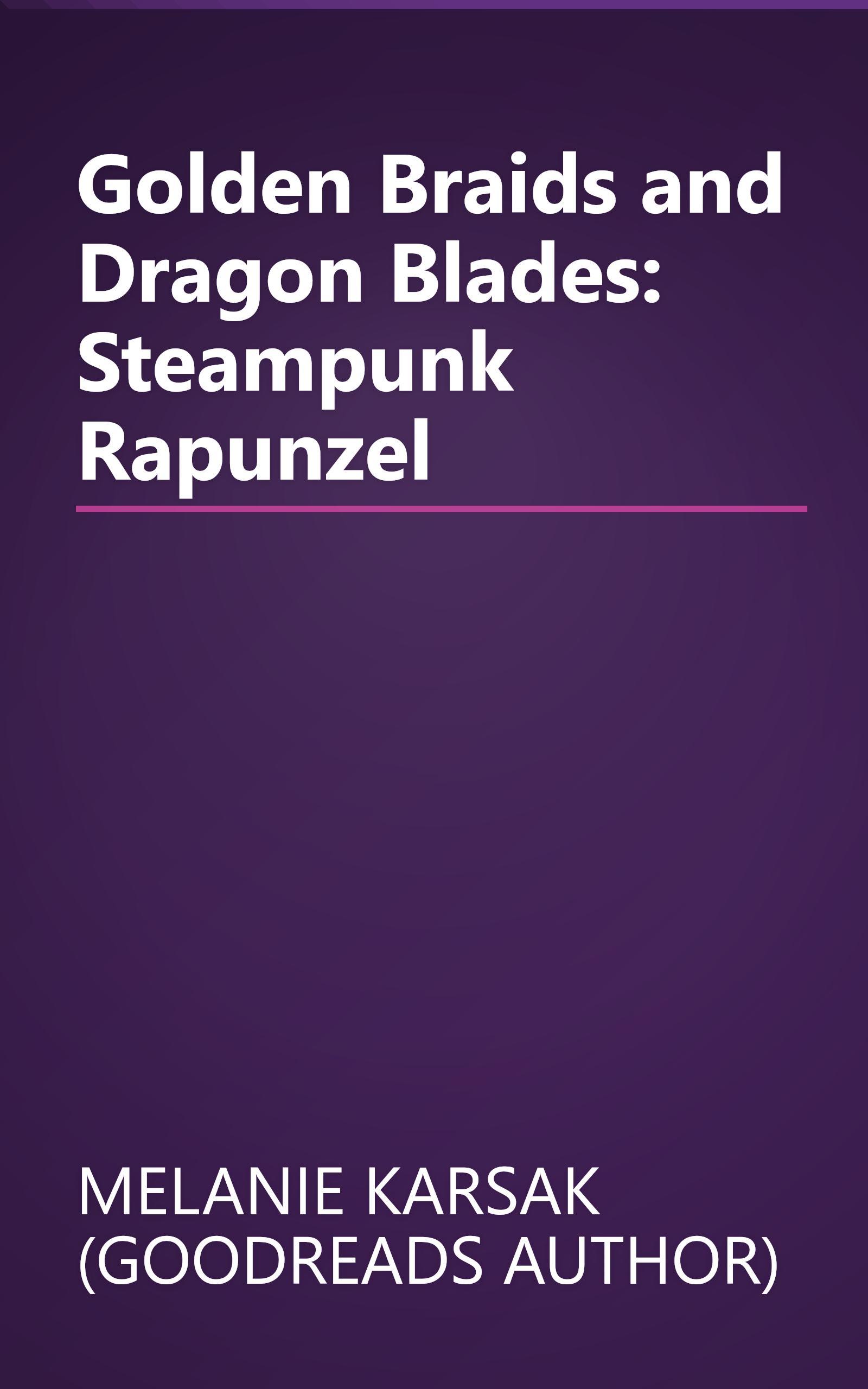 Golden Braids and Dragon Blades: Steampunk Rapunzel book cover