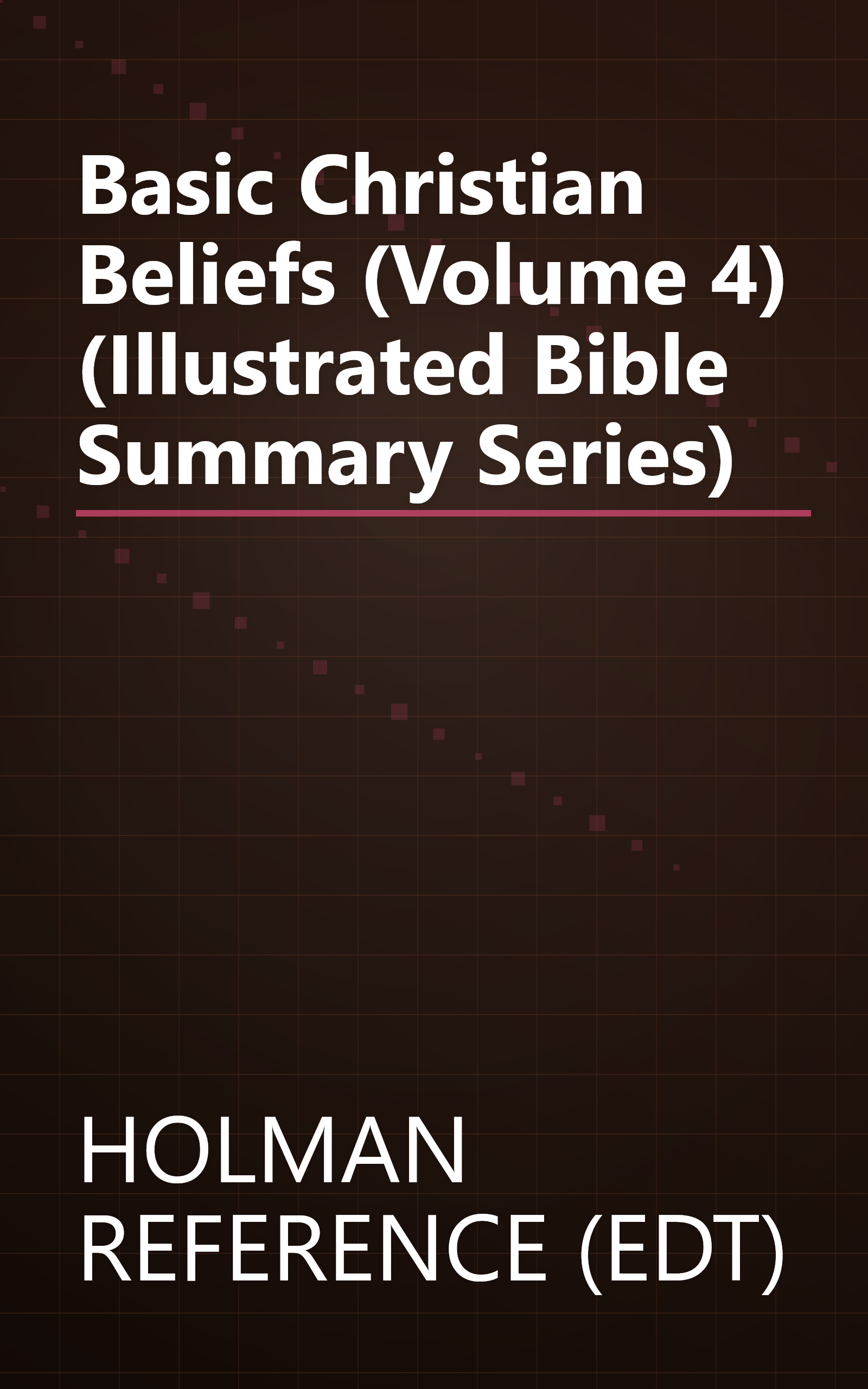 Basic Christian Beliefs (Volume 4) (Illustrated Bible Summary Series) book cover