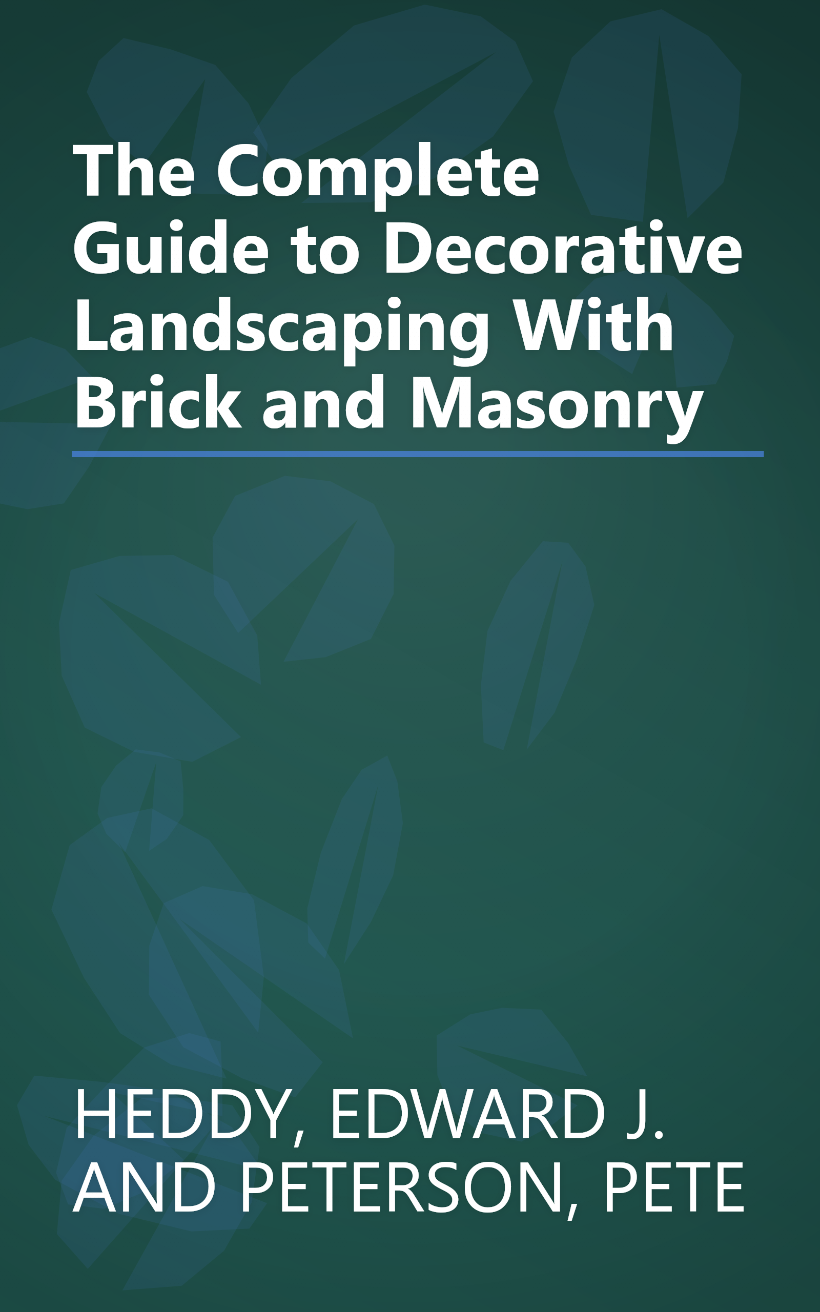 The Complete Guide to Decorative Landscaping With Brick and Masonry book cover