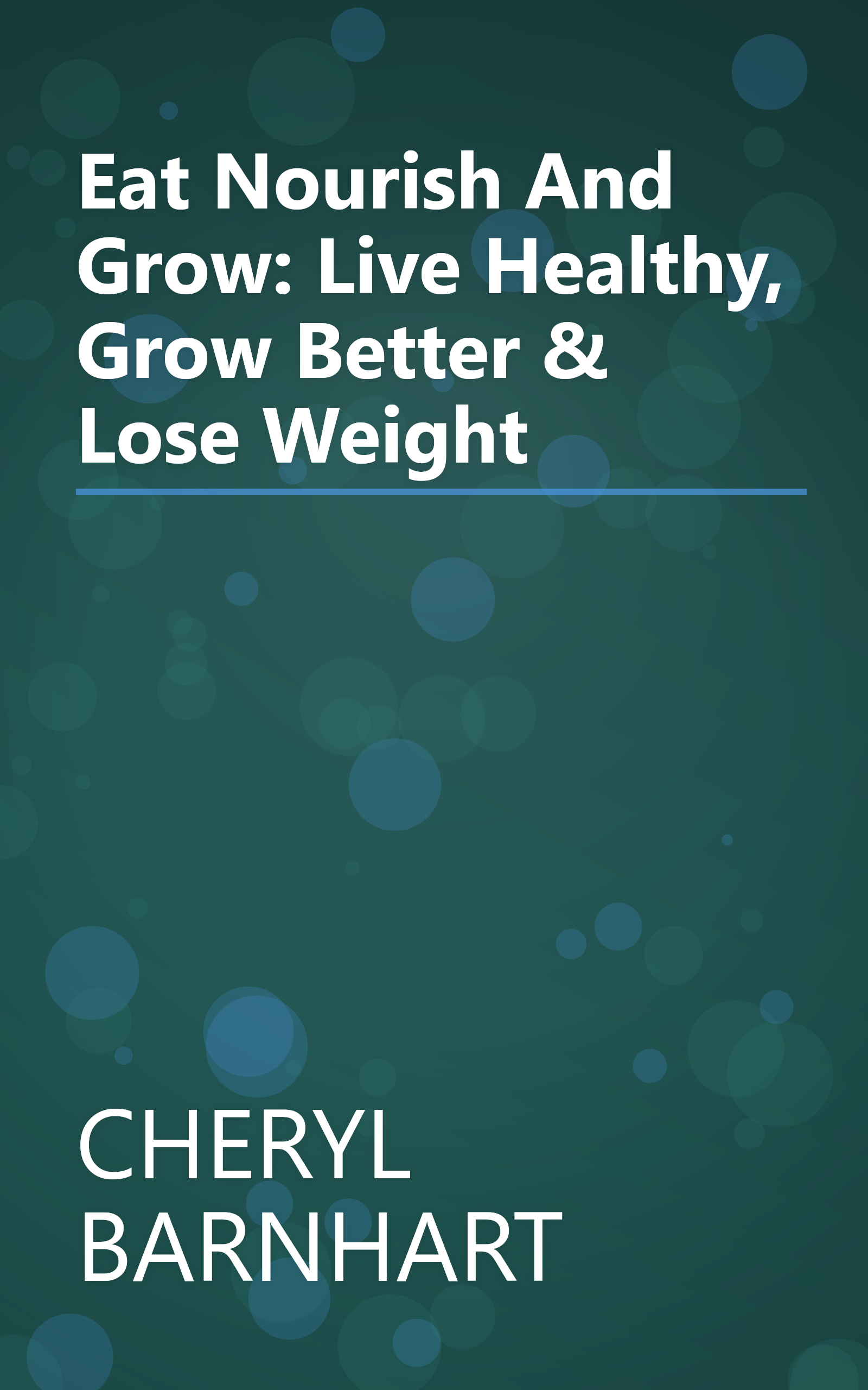 Eat Nourish And Grow: Live Healthy, Grow Better & Lose Weight book cover