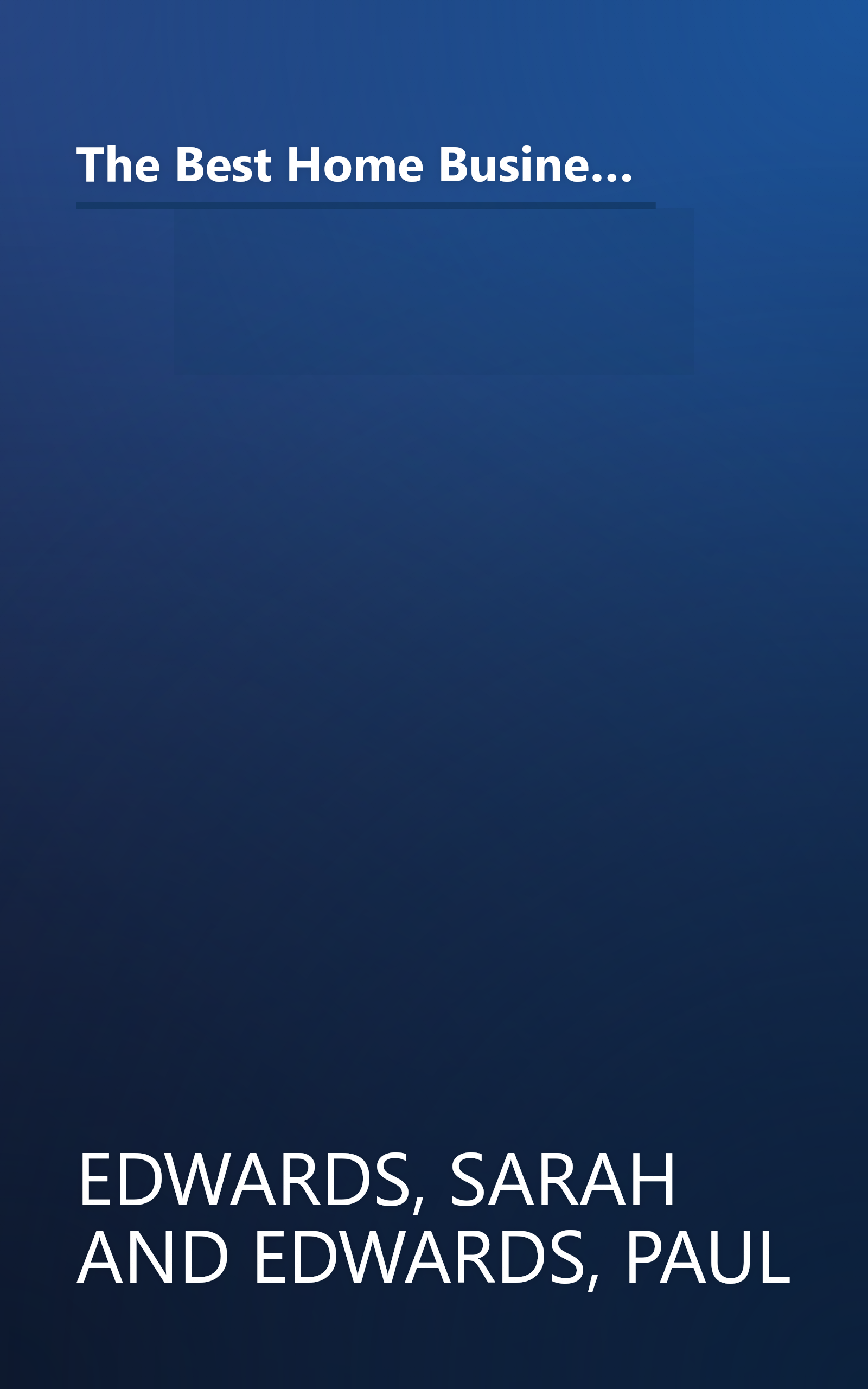 The Best Home Businesses for the 21st Century: The Inside Information You Need to Know to Select a Home-Based Business That's book cover