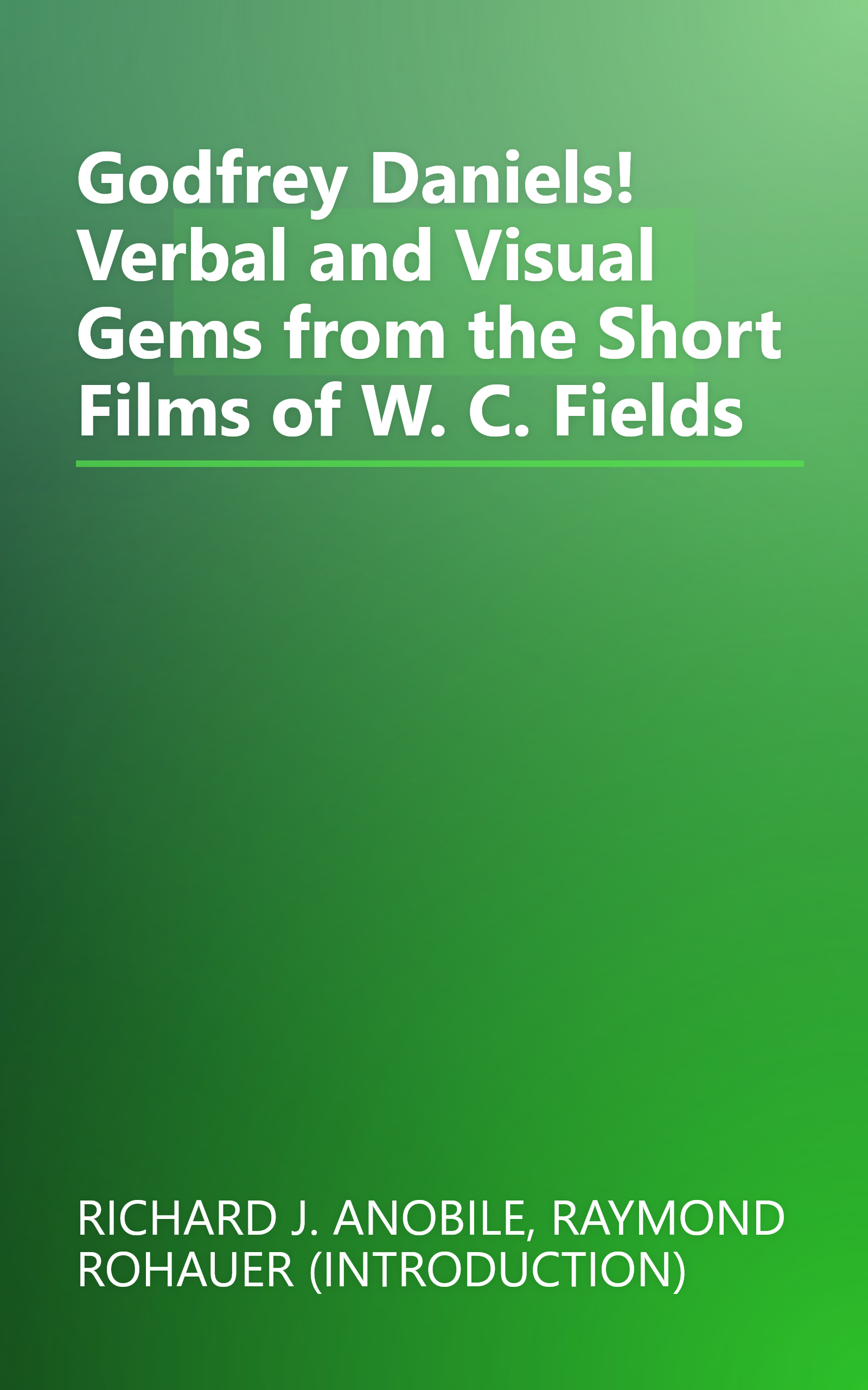 Godfrey Daniels! Verbal and Visual Gems from the Short Films of W. C. Fields book cover