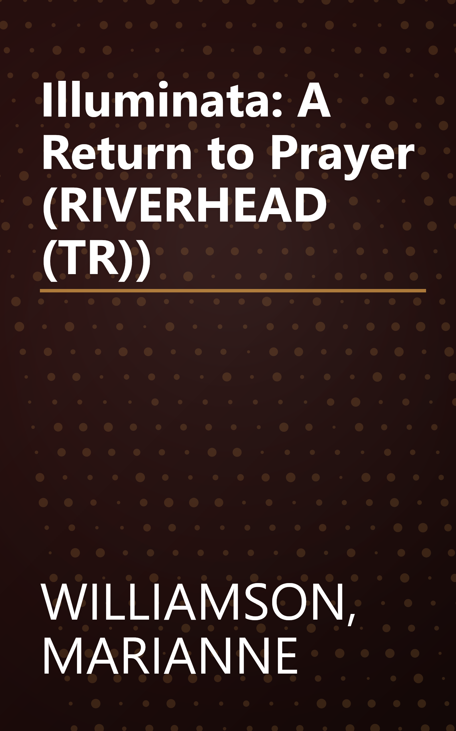 Illuminata: A Return to Prayer (RIVERHEAD (TR)) book cover