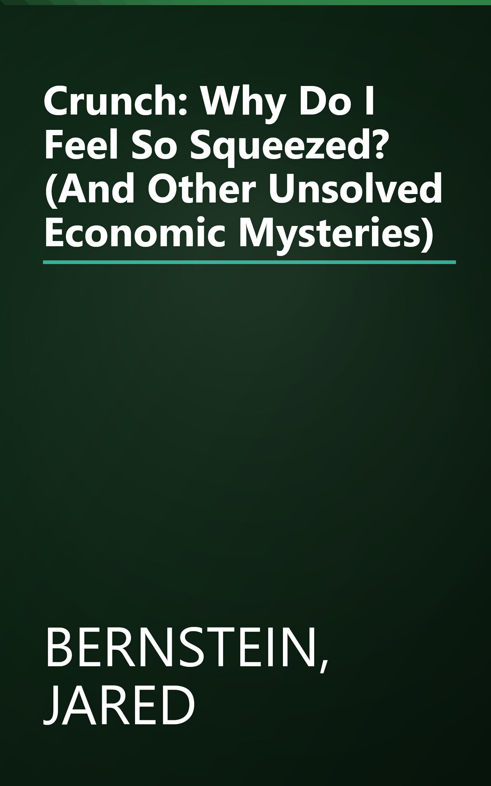 Crunch: Why Do I Feel So Squeezed? (And Other Unsolved Economic Mysteries) book cover