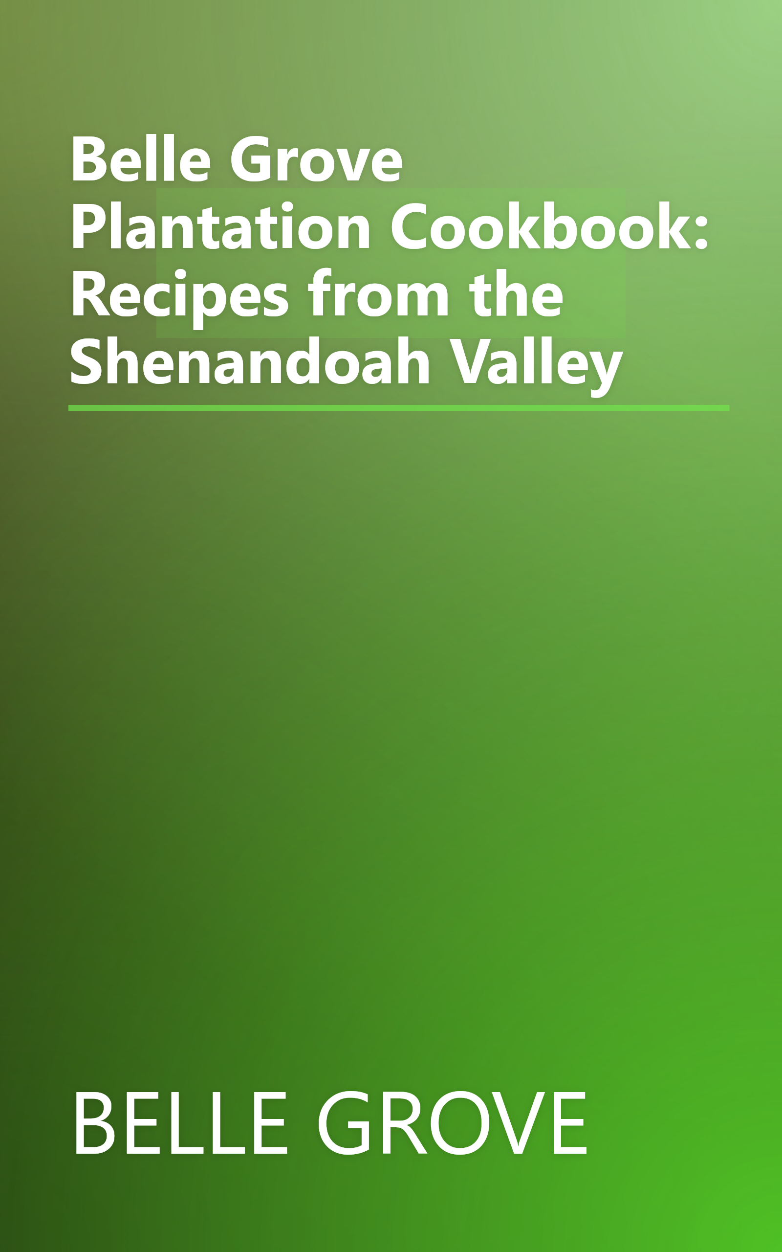 Belle Grove Plantation Cookbook: Recipes from the Shenandoah Valley book cover