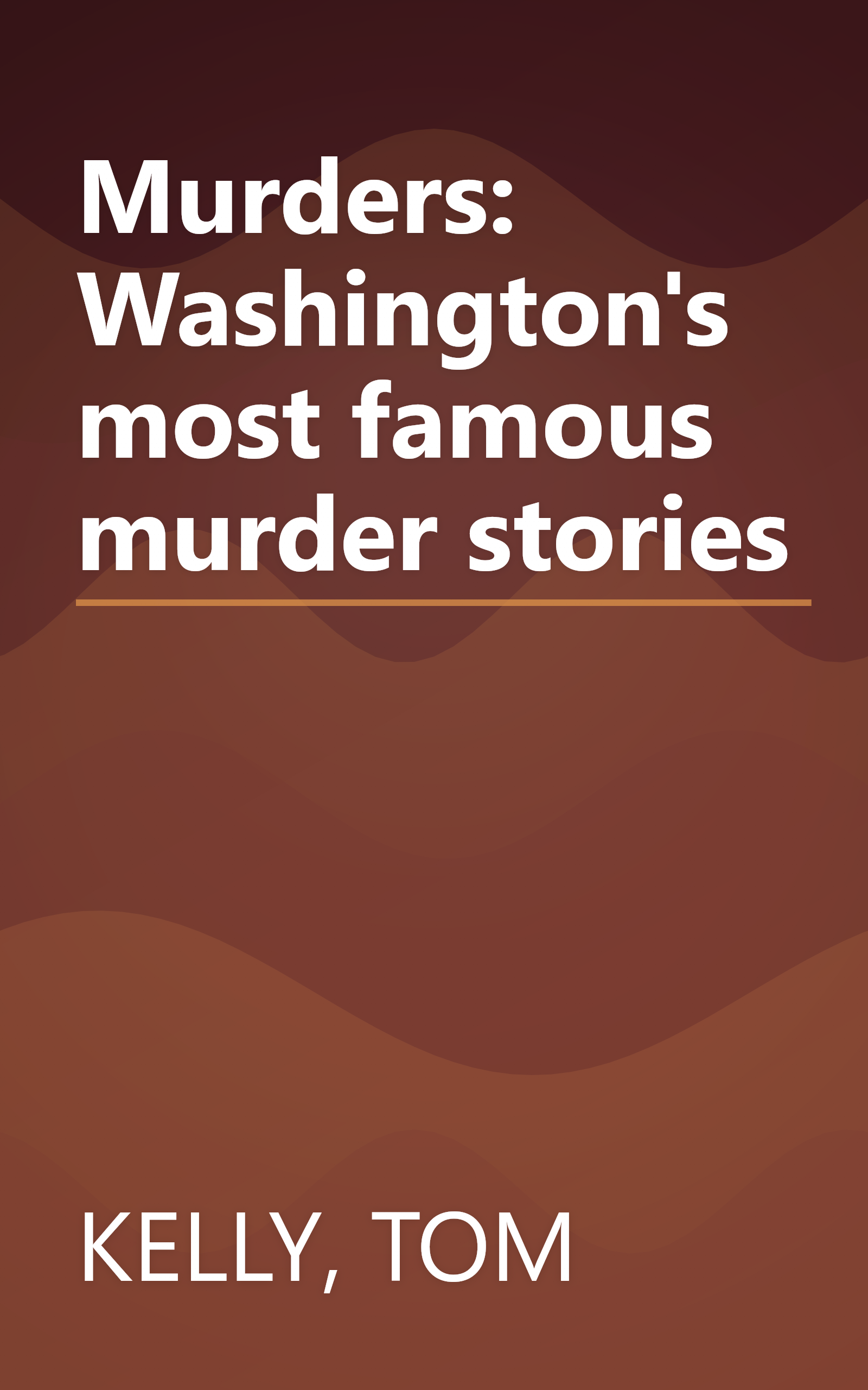Murders: Washington's most famous murder stories book cover