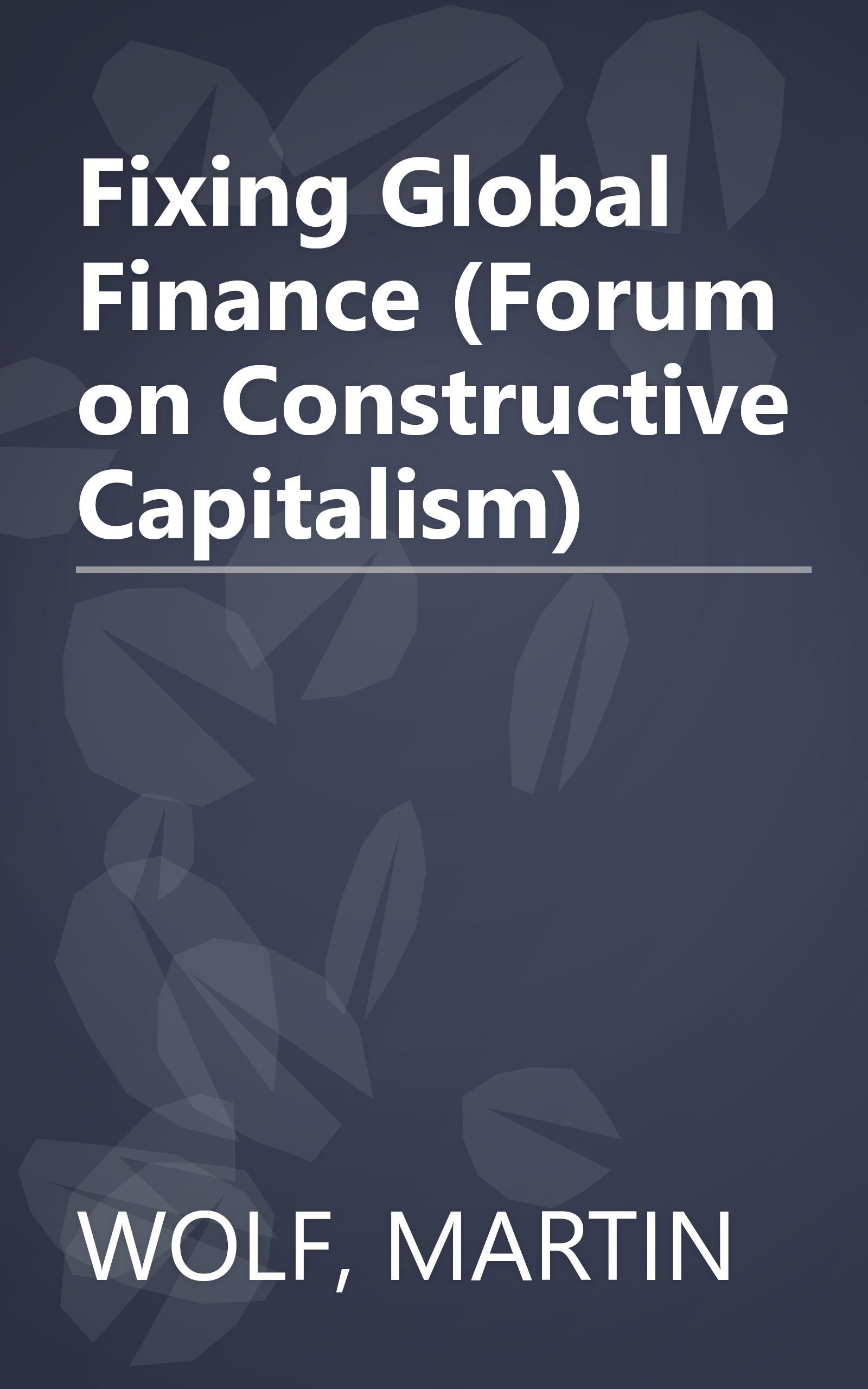 Fixing Global Finance (Forum on Constructive Capitalism) book cover