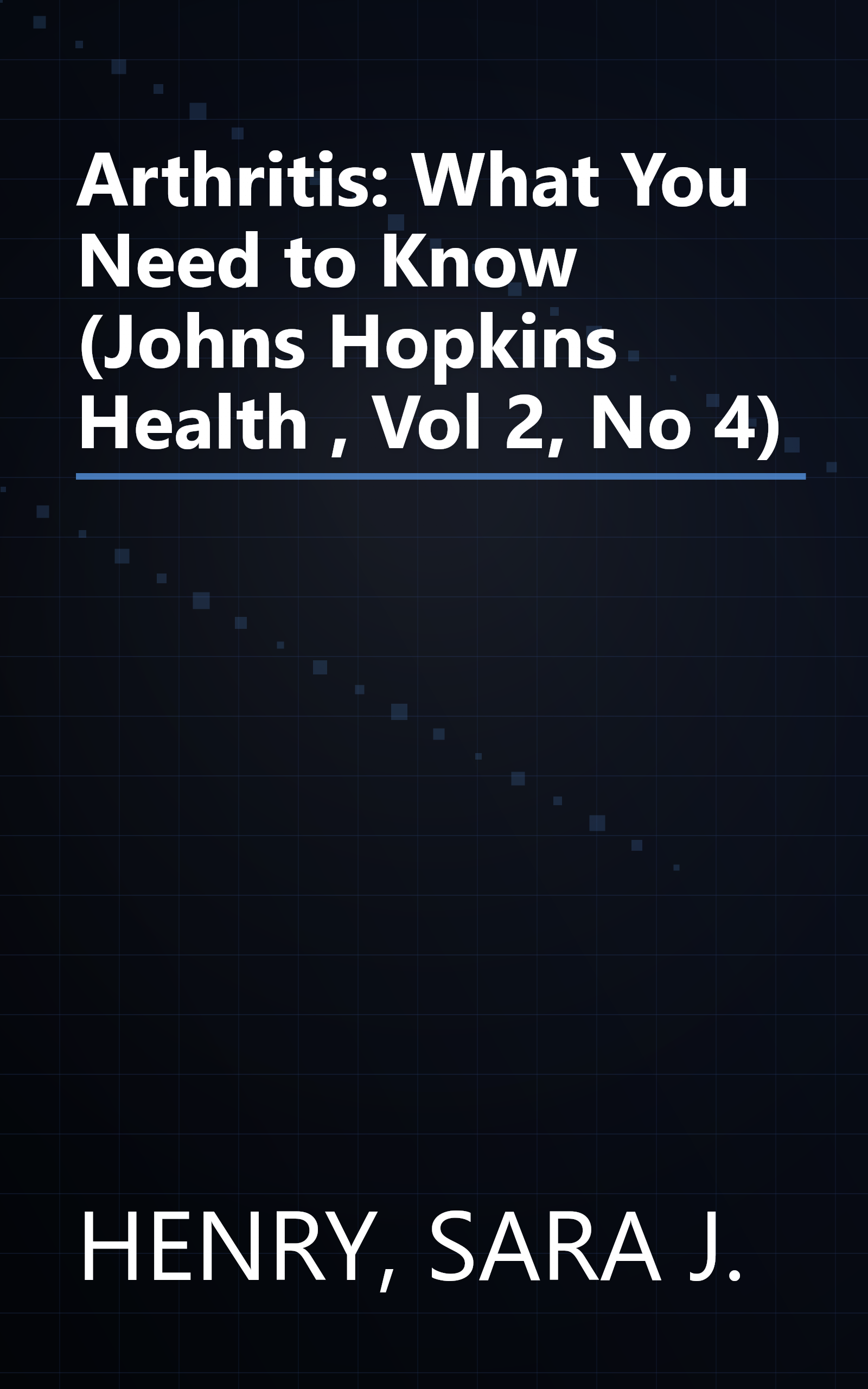 Arthritis: What You Need to Know (Johns Hopkins Health , Vol 2, No 4) book cover