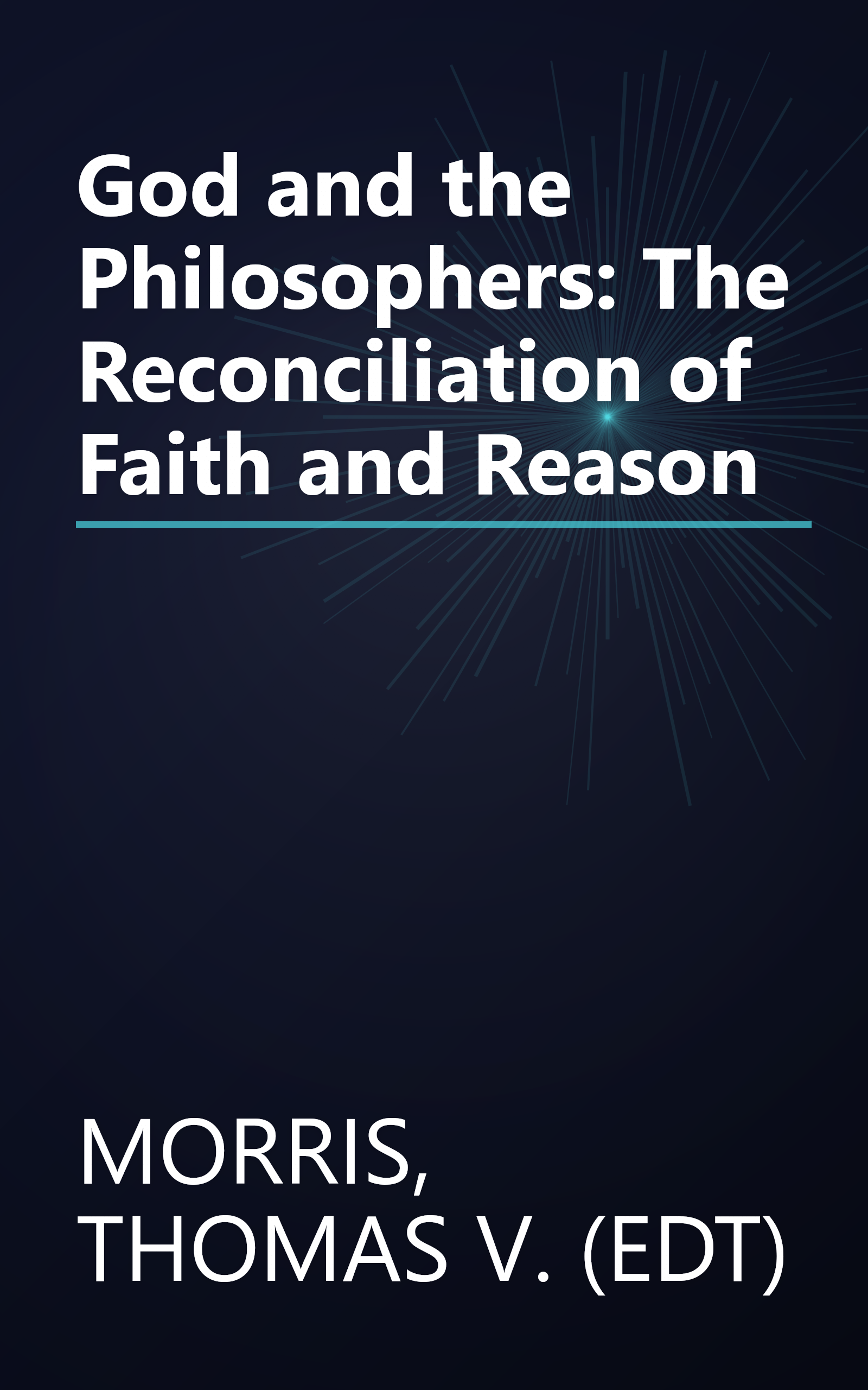 God and the Philosophers: The Reconciliation of Faith and Reason book cover