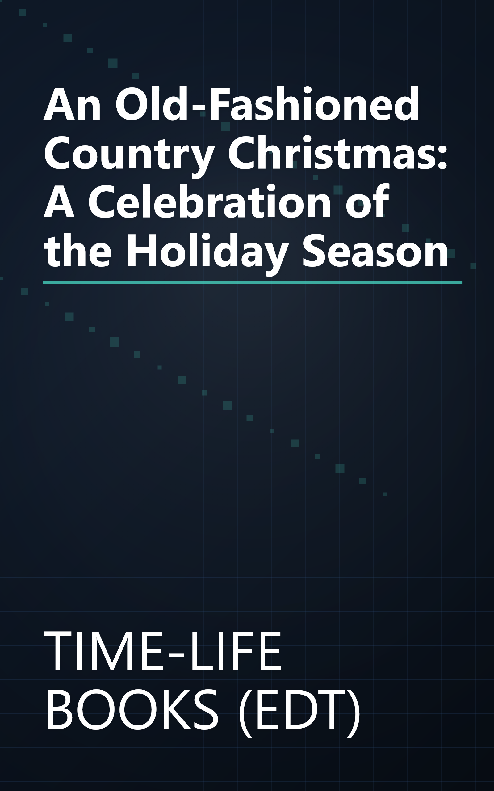 An Old-Fashioned Country Christmas: A Celebration of the Holiday Season book cover