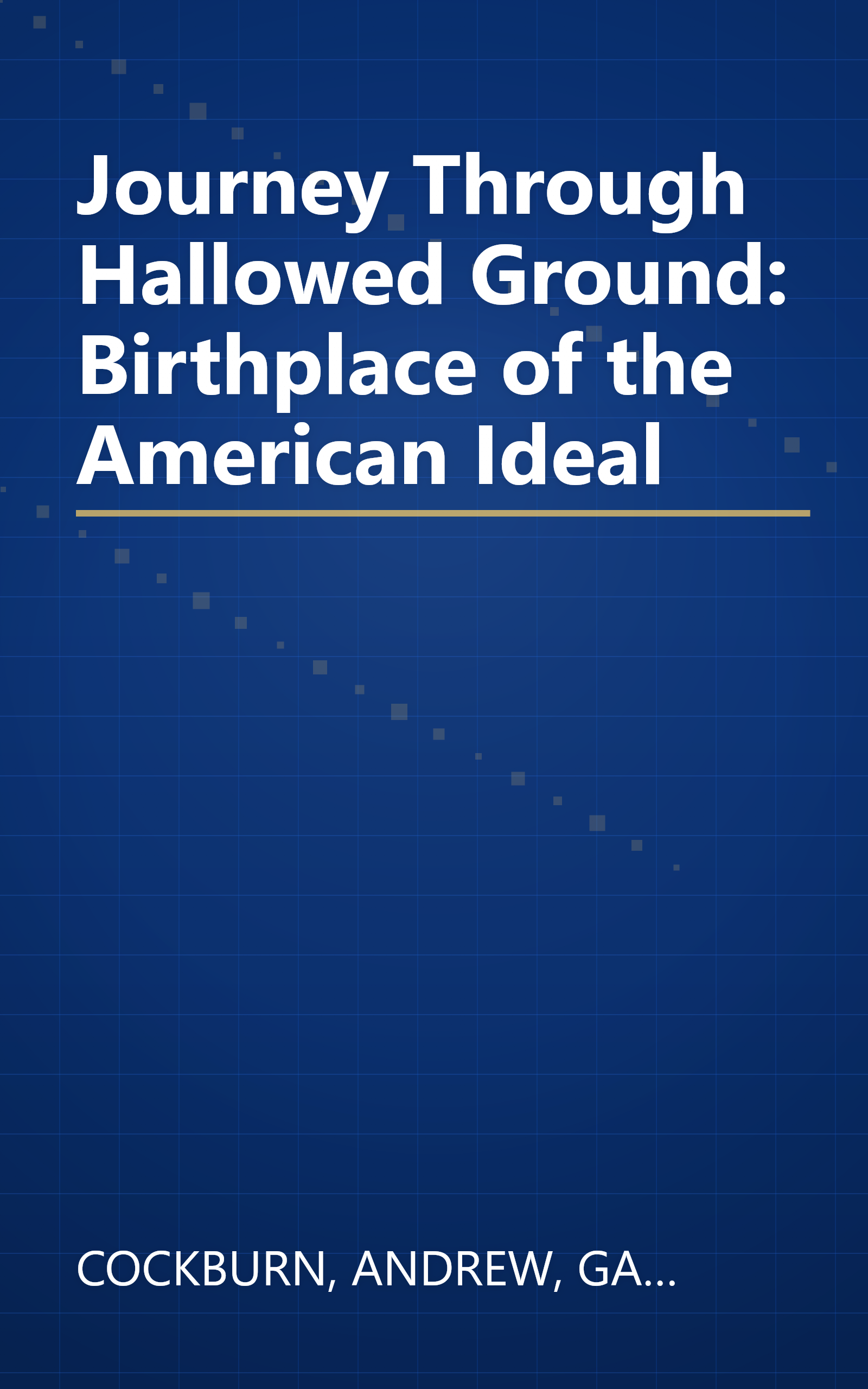 Journey Through Hallowed Ground: Birthplace of the American Ideal book cover