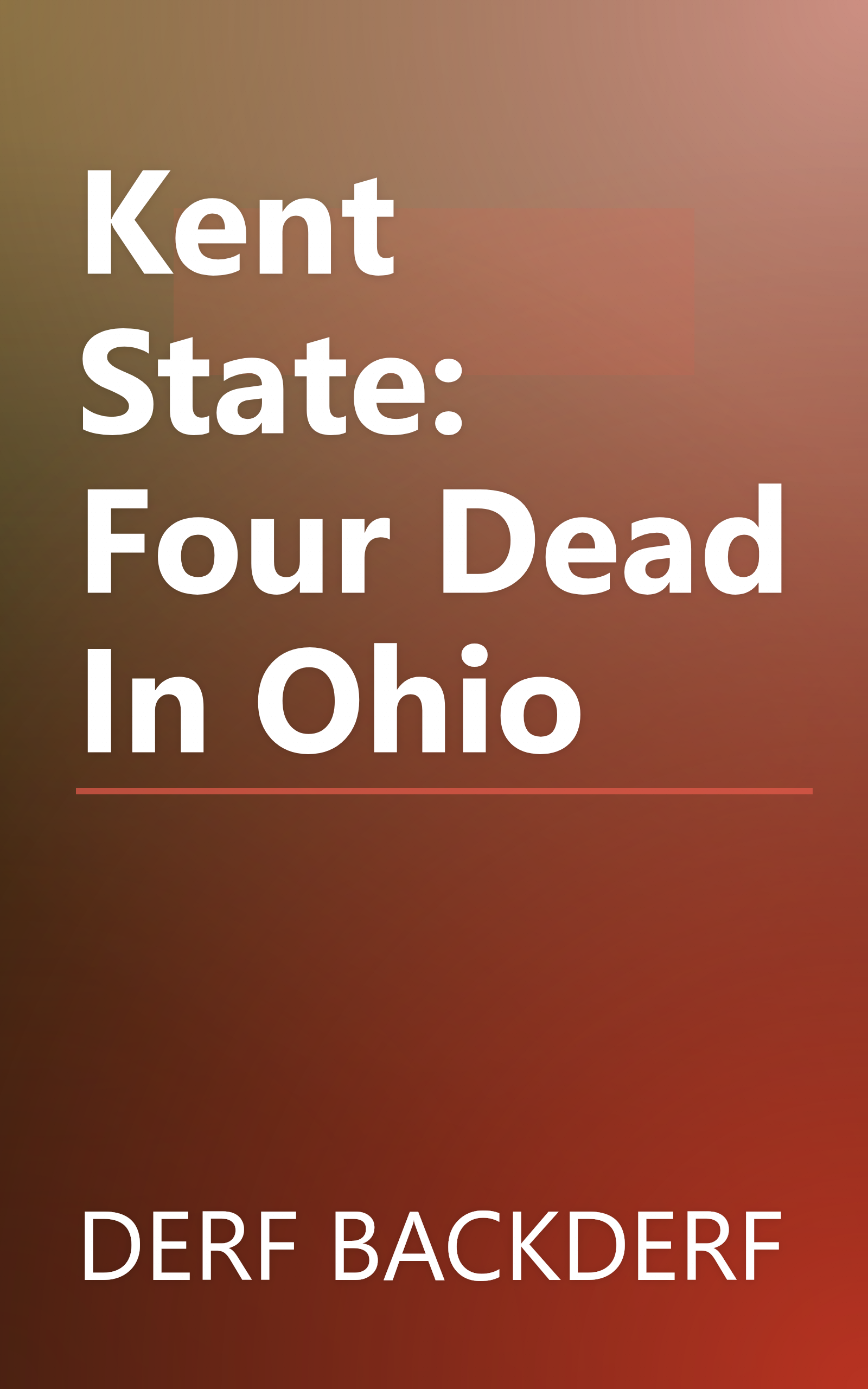 Kent State: Four Dead In Ohio book cover
