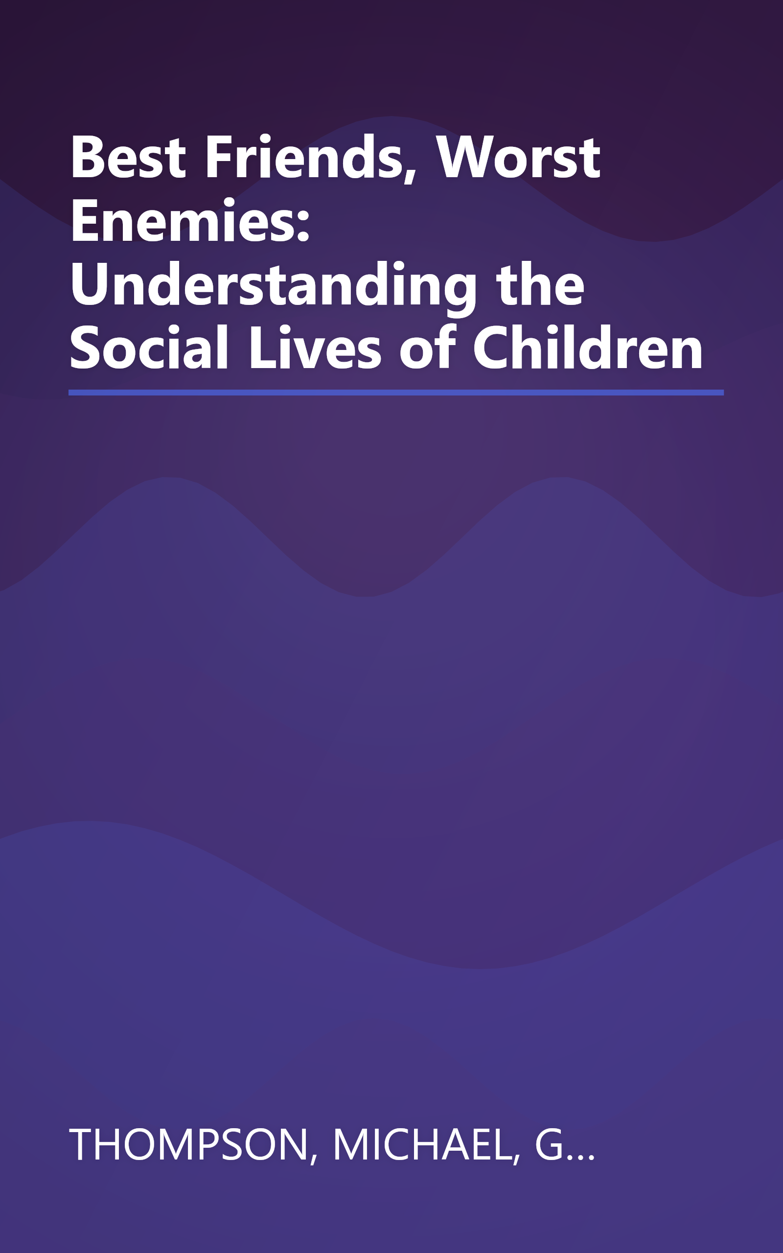 Best Friends, Worst Enemies: Understanding the Social Lives of Children book cover