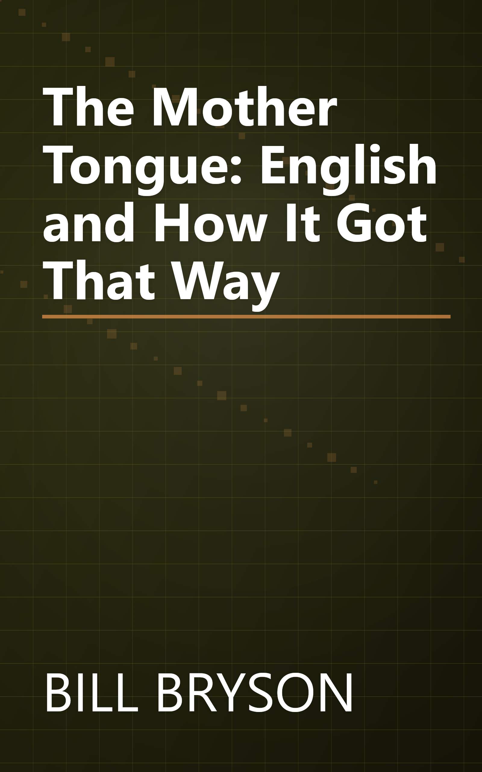 The Mother Tongue: English and How It Got That Way book cover