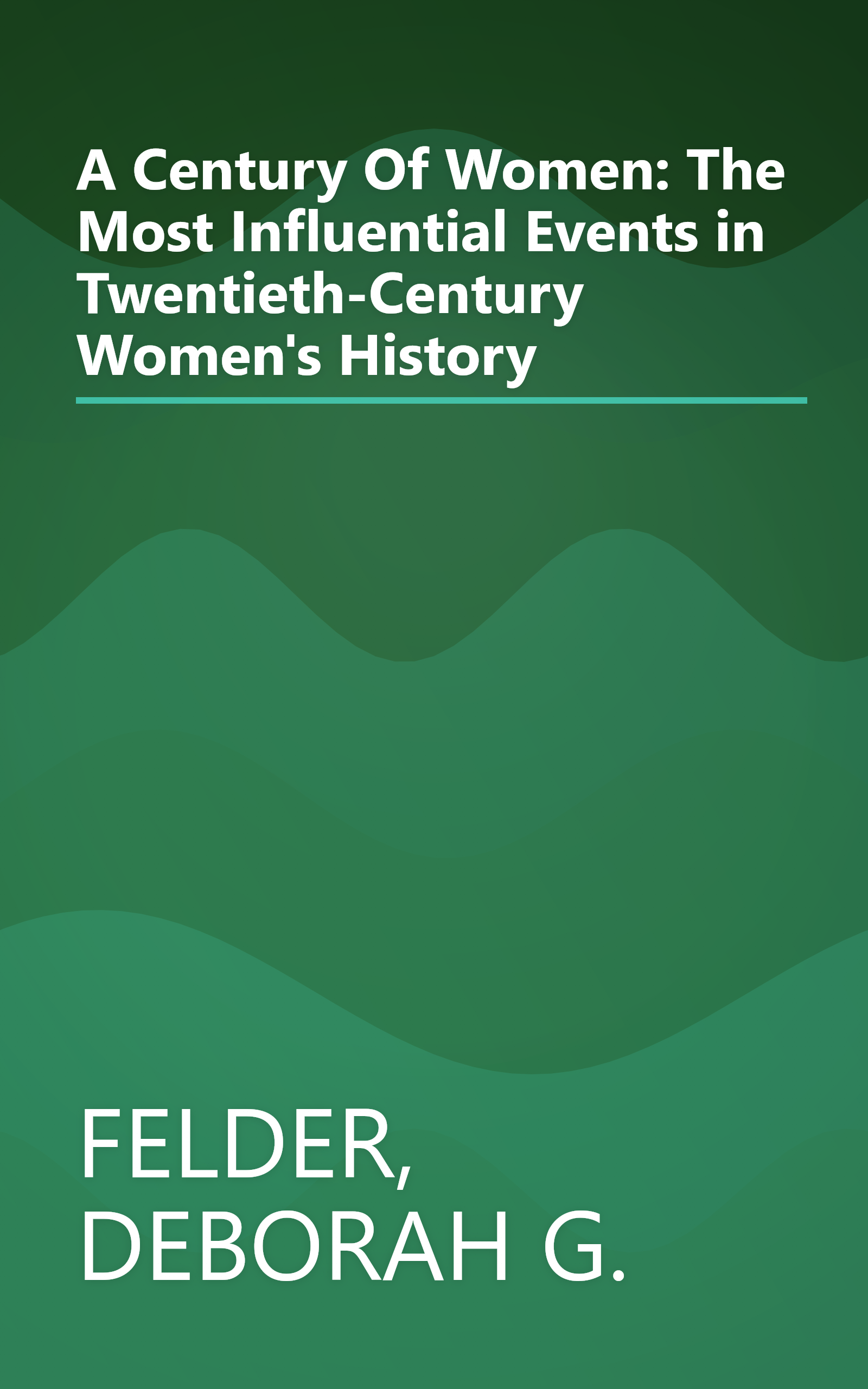 A Century Of Women: The Most Influential Events in Twentieth-Century Women's History book cover