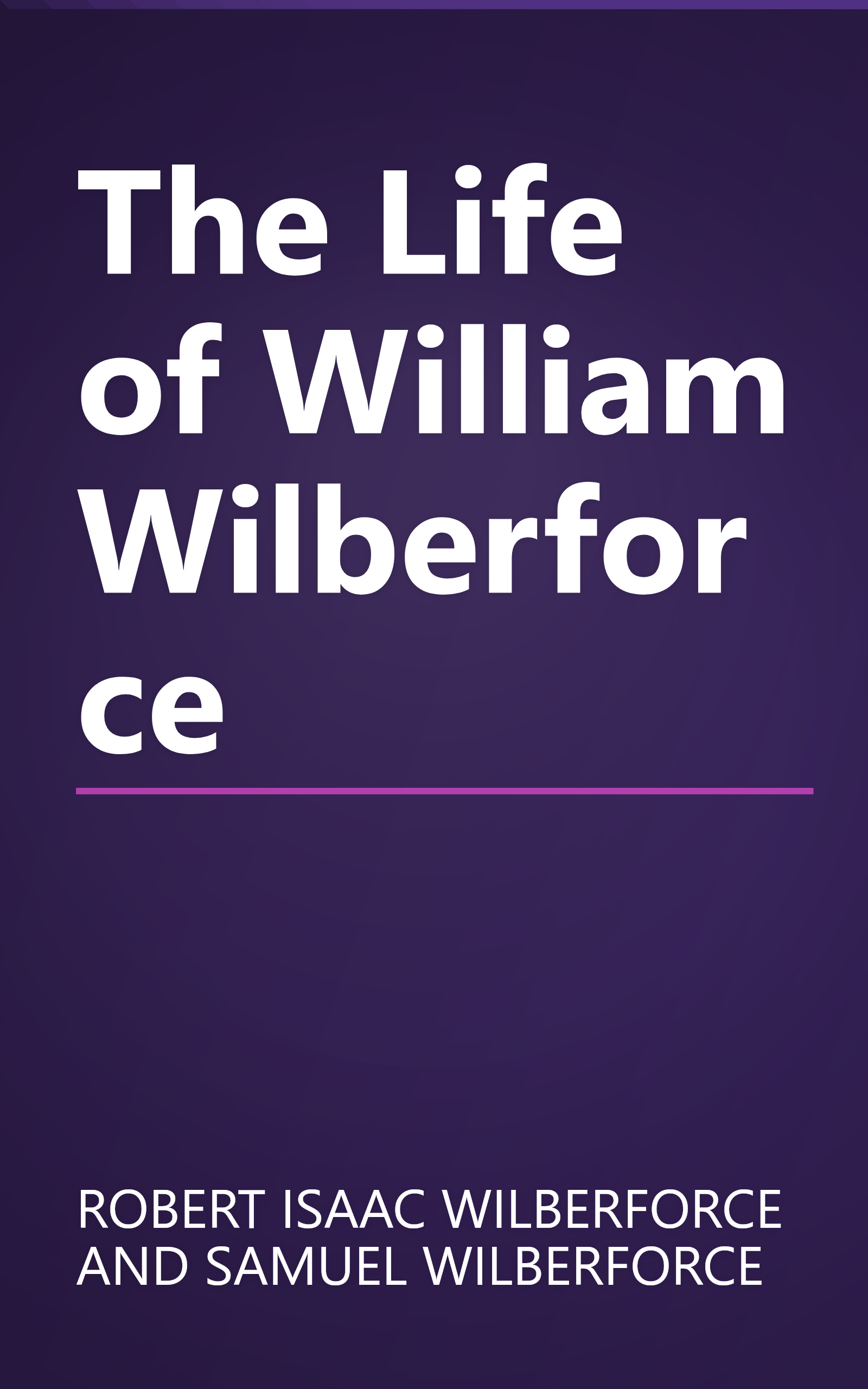 The Life of William Wilberforce book cover
