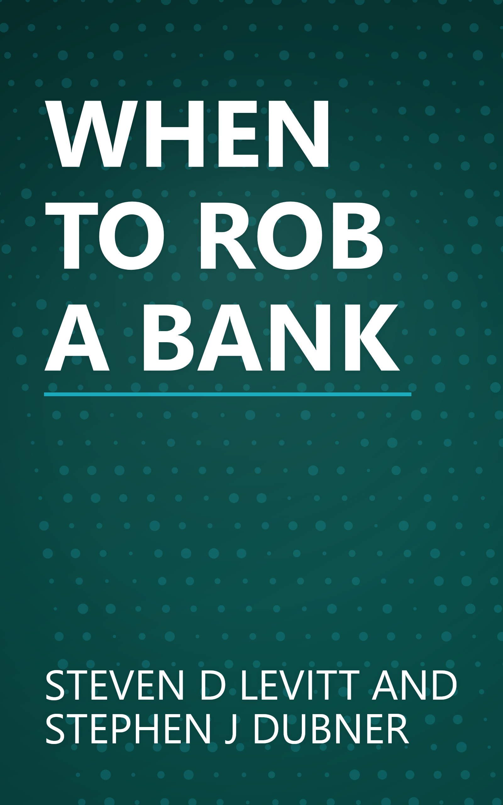 WHEN TO ROB A BANK book cover