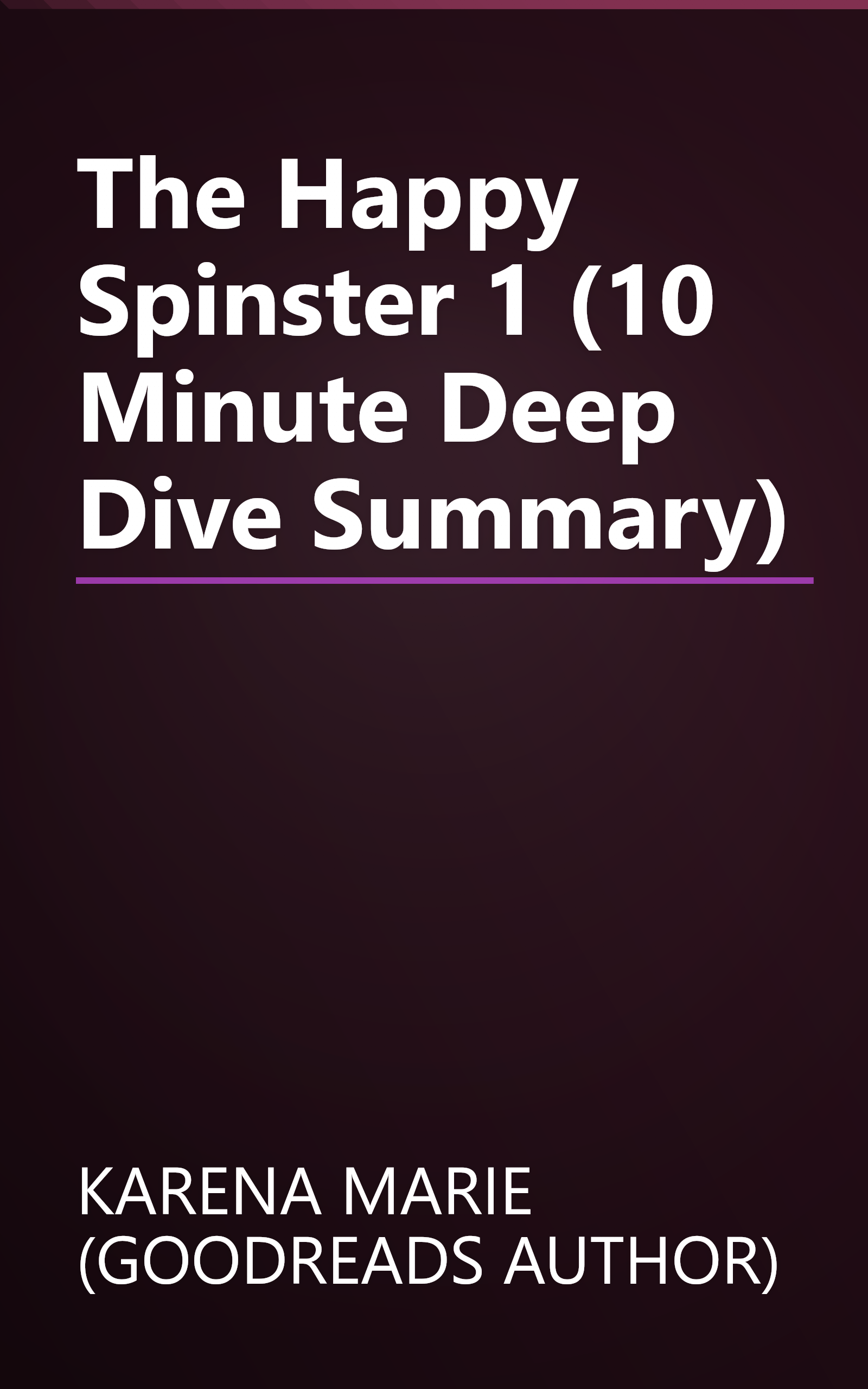The Happy Spinster 1 (10 Minute   Deep Dive Summary) book cover