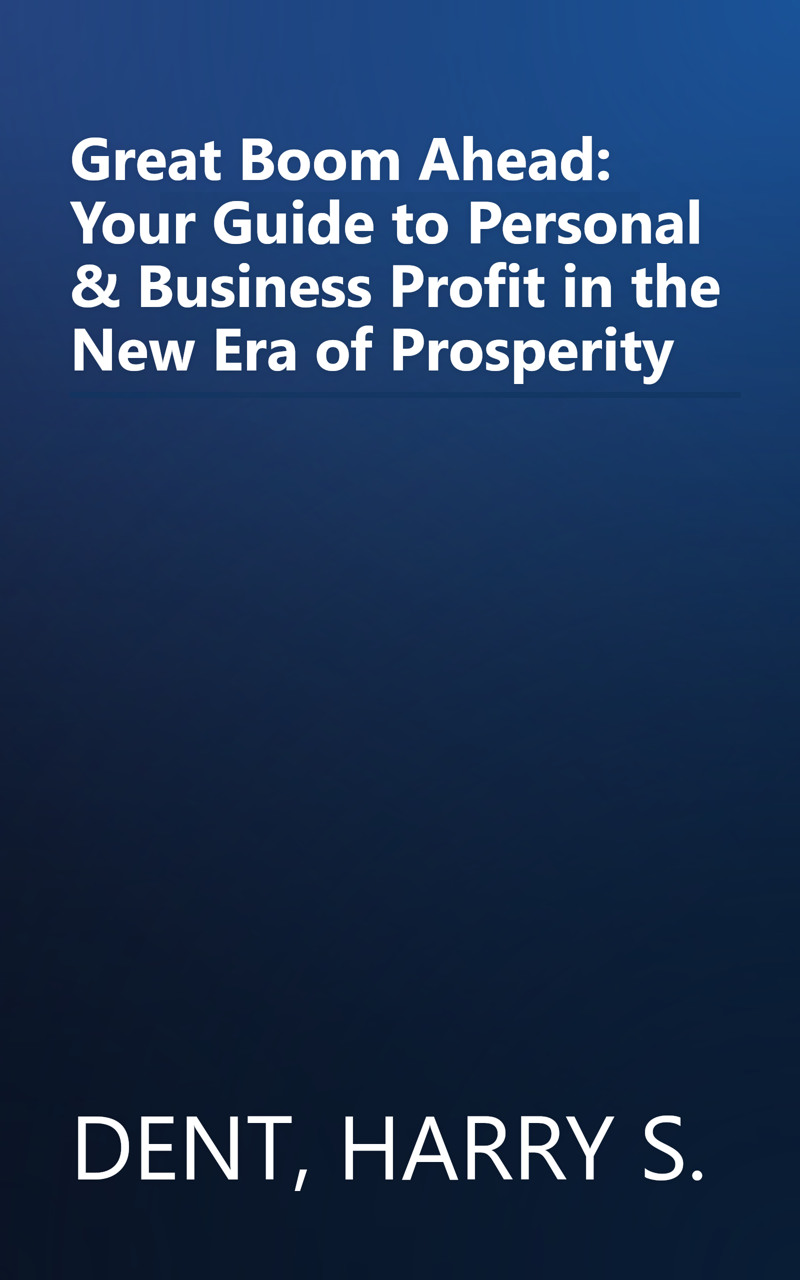 Great Boom Ahead: Your Guide to Personal & Business Profit in the New Era of Prosperity book cover