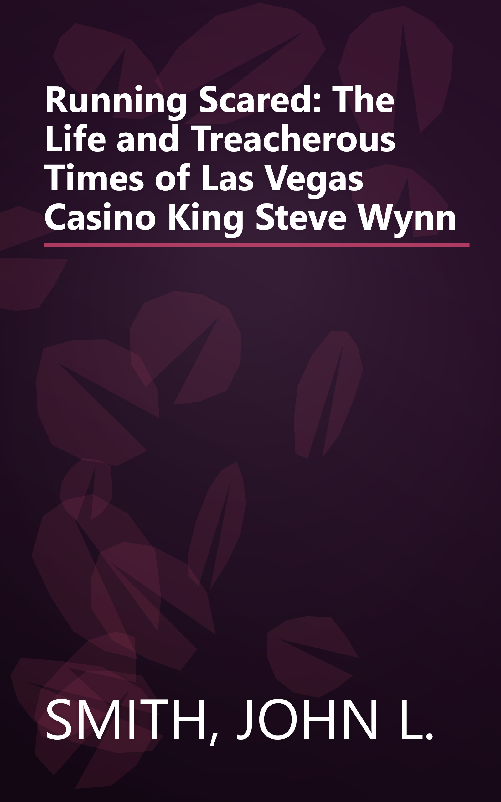 Running Scared: The Life and Treacherous Times of Las Vegas Casino King Steve Wynn book cover