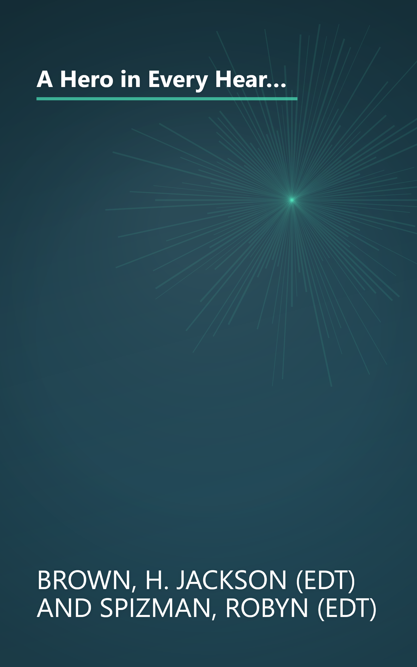 A Hero in Every Heart: Champions from All Walks of Life Share Powerful Messages to Inspire the Hero in Each of Us book cover