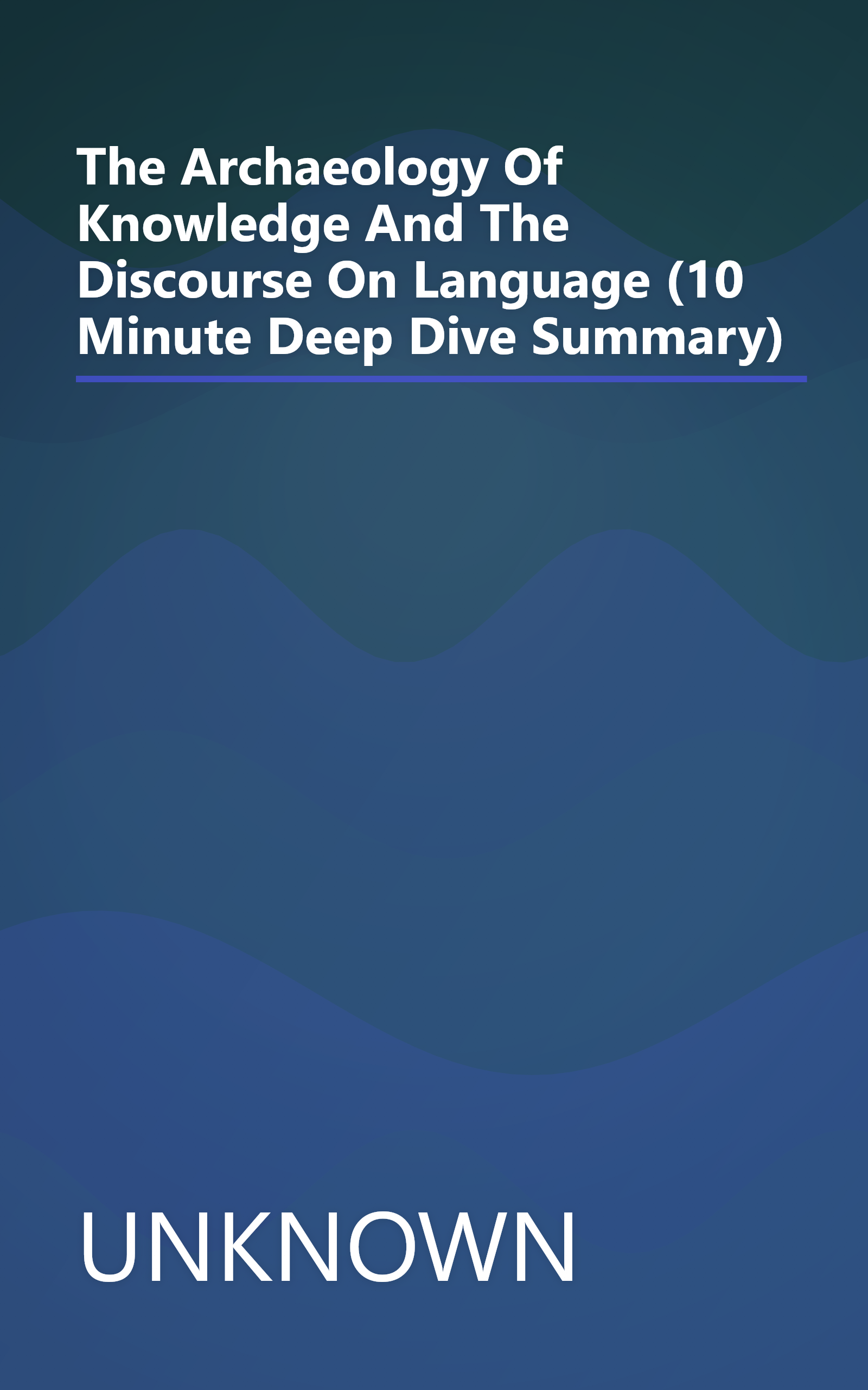 The Archaeology Of Knowledge And The Discourse On Language (10 Minute   Deep Dive Summary) book cover