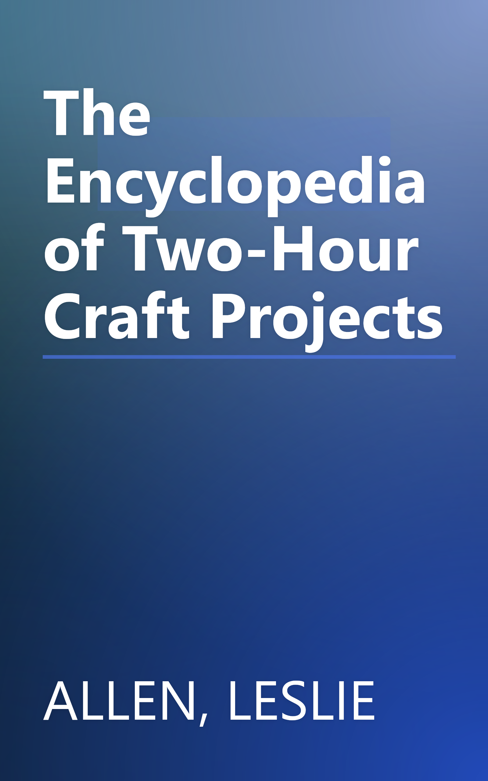 The Encyclopedia of Two-Hour Craft Projects book cover