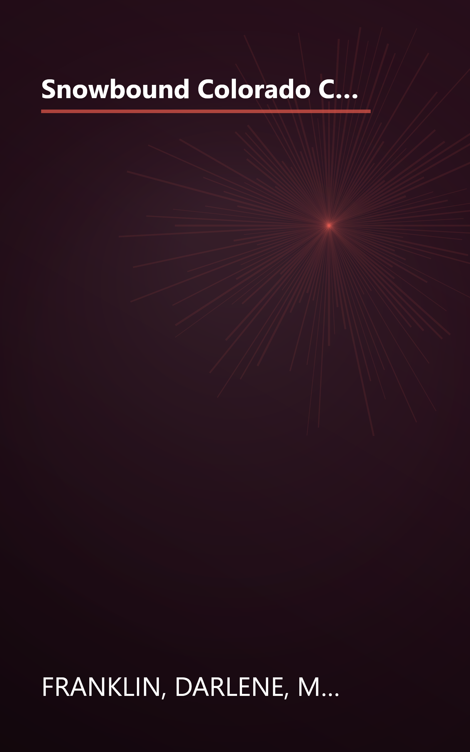 Snowbound Colorado Christmas: Almost Home/Fires of Love/Dressed in Scarlet/The Best Medicine (Inspirational Romance Collection) book cover