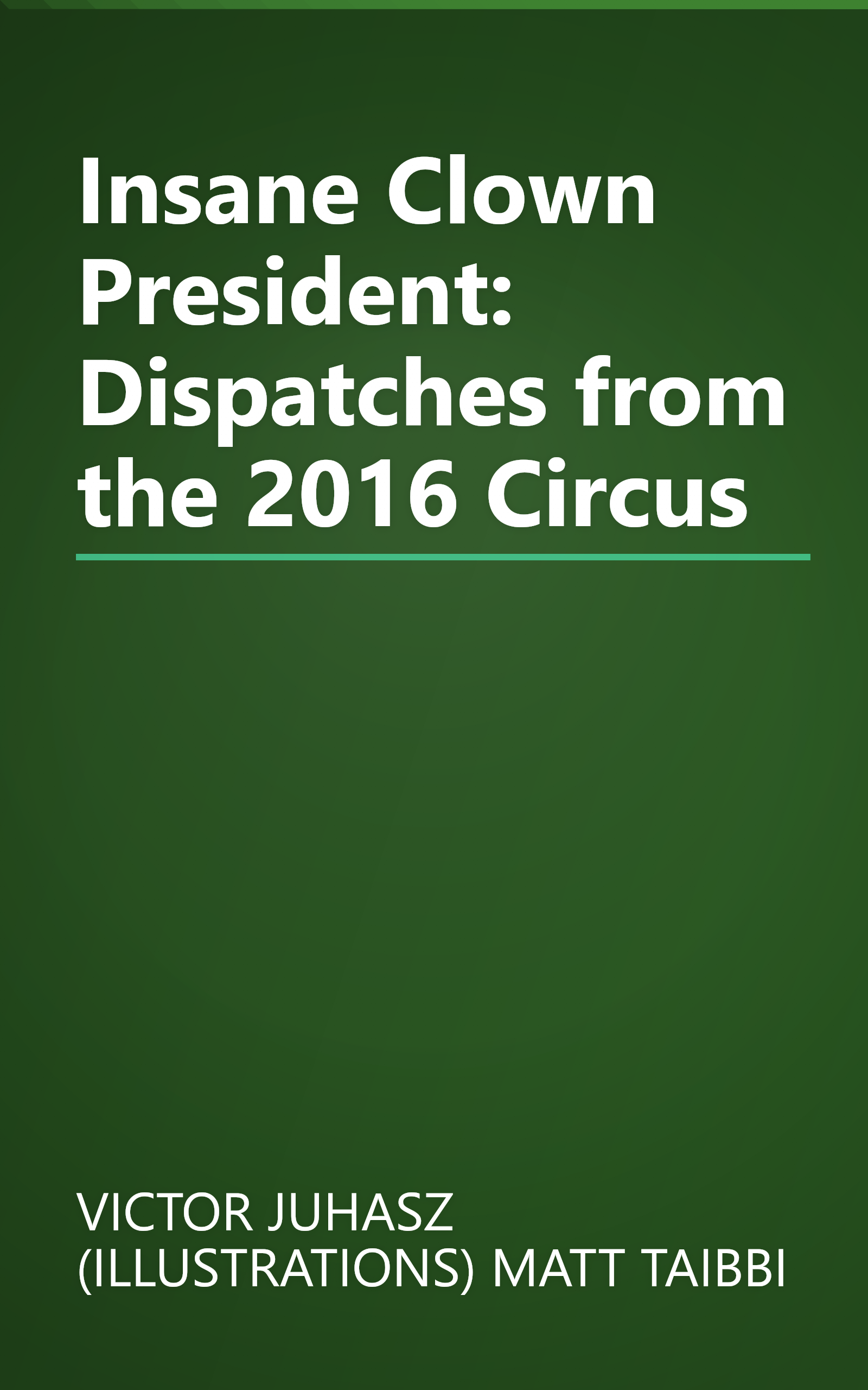 Insane Clown President: Dispatches from the 2016 Circus book cover