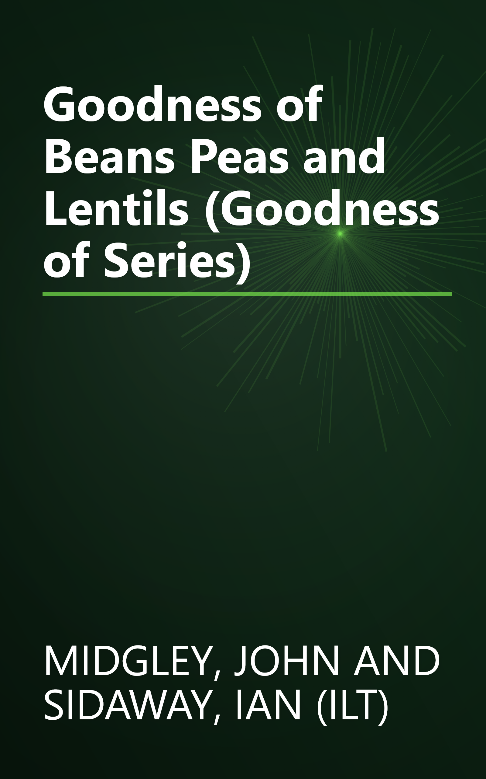 Goodness of Beans Peas and Lentils (Goodness of Series) book cover