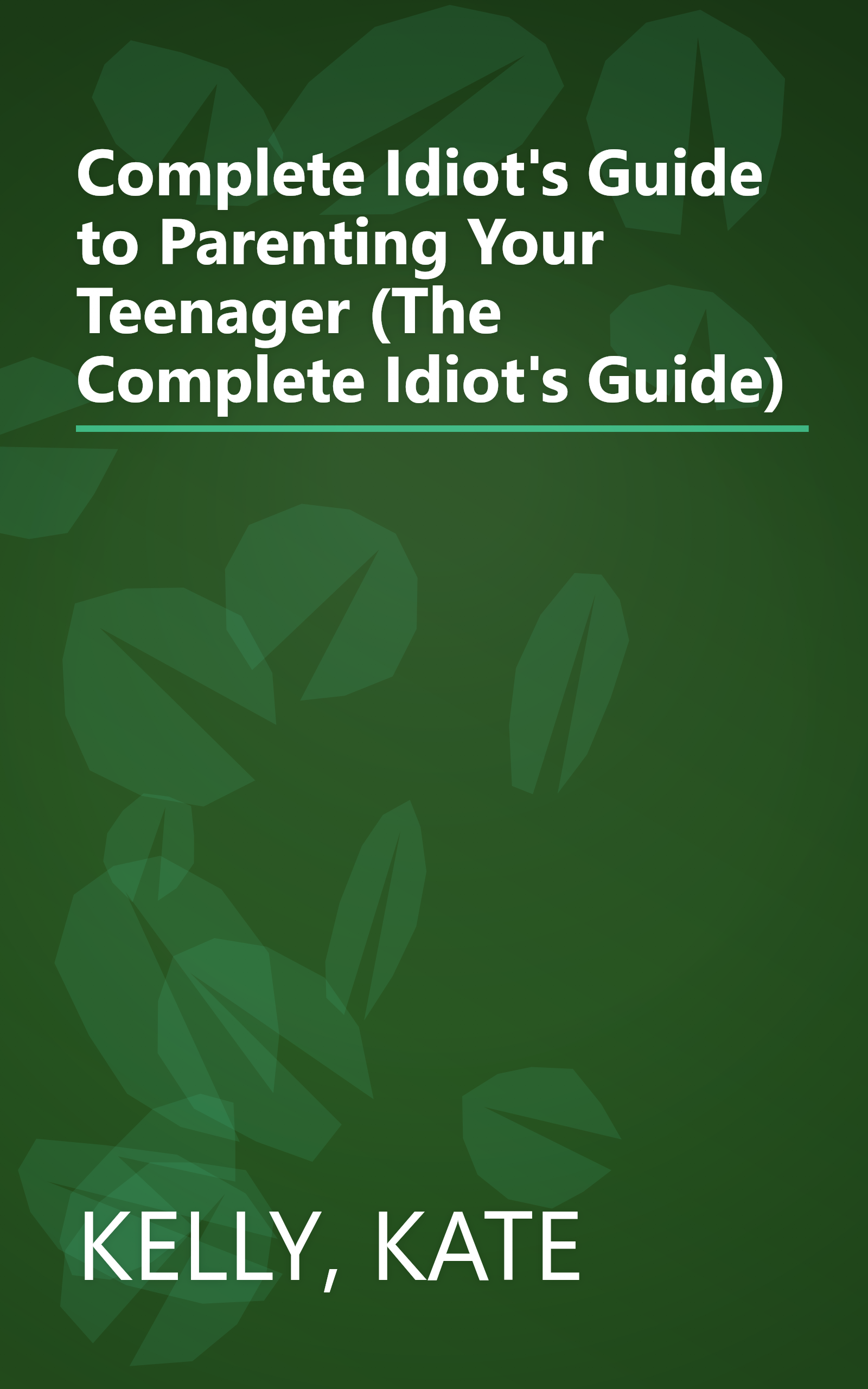 Complete Idiot's Guide to Parenting Your Teenager (The Complete Idiot's Guide) book cover
