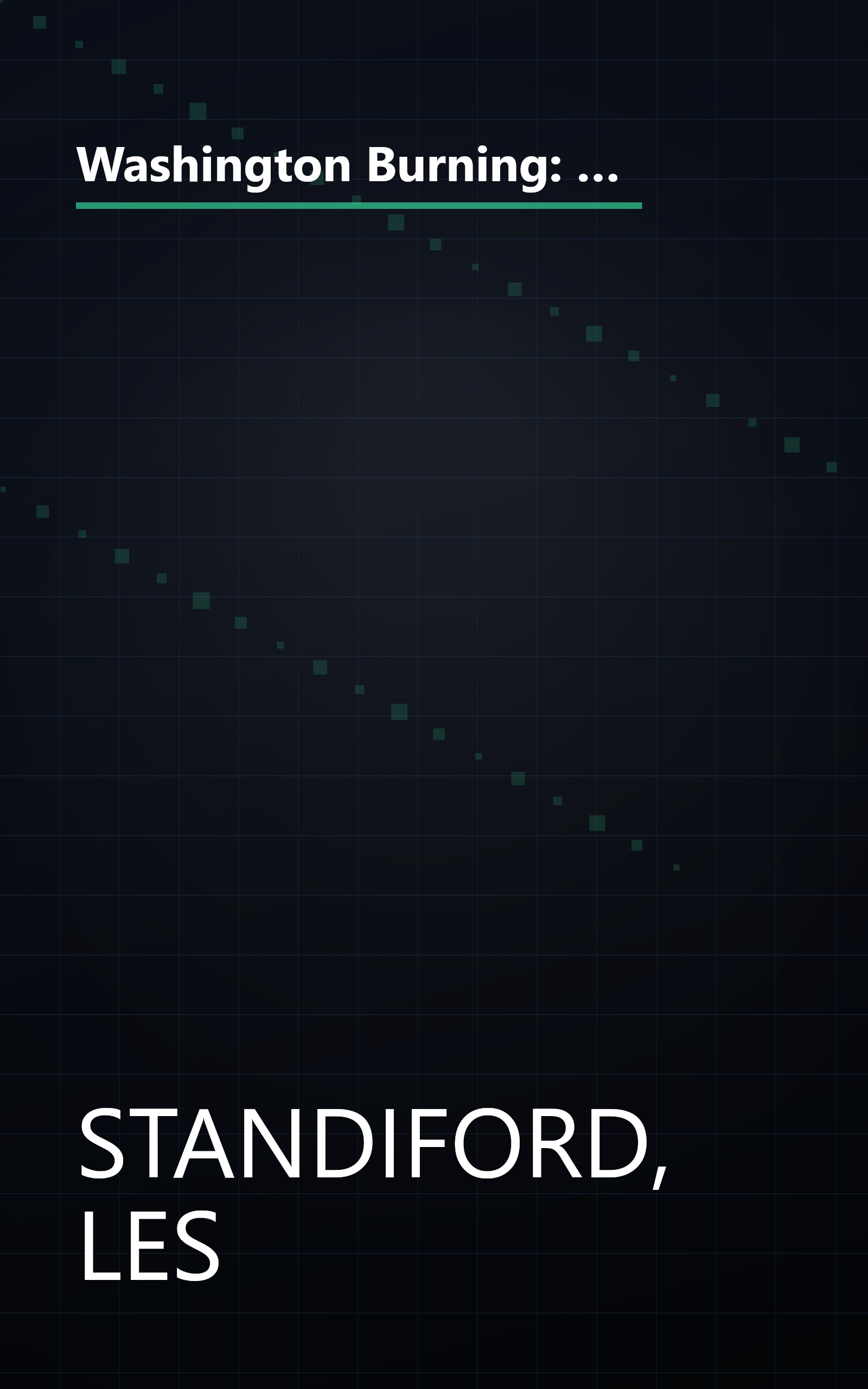 Washington Burning: How a Frenchman's Vision for Our Nation's Capital Survived Congress, the Founding Fathers, and the Invading British Army book cover