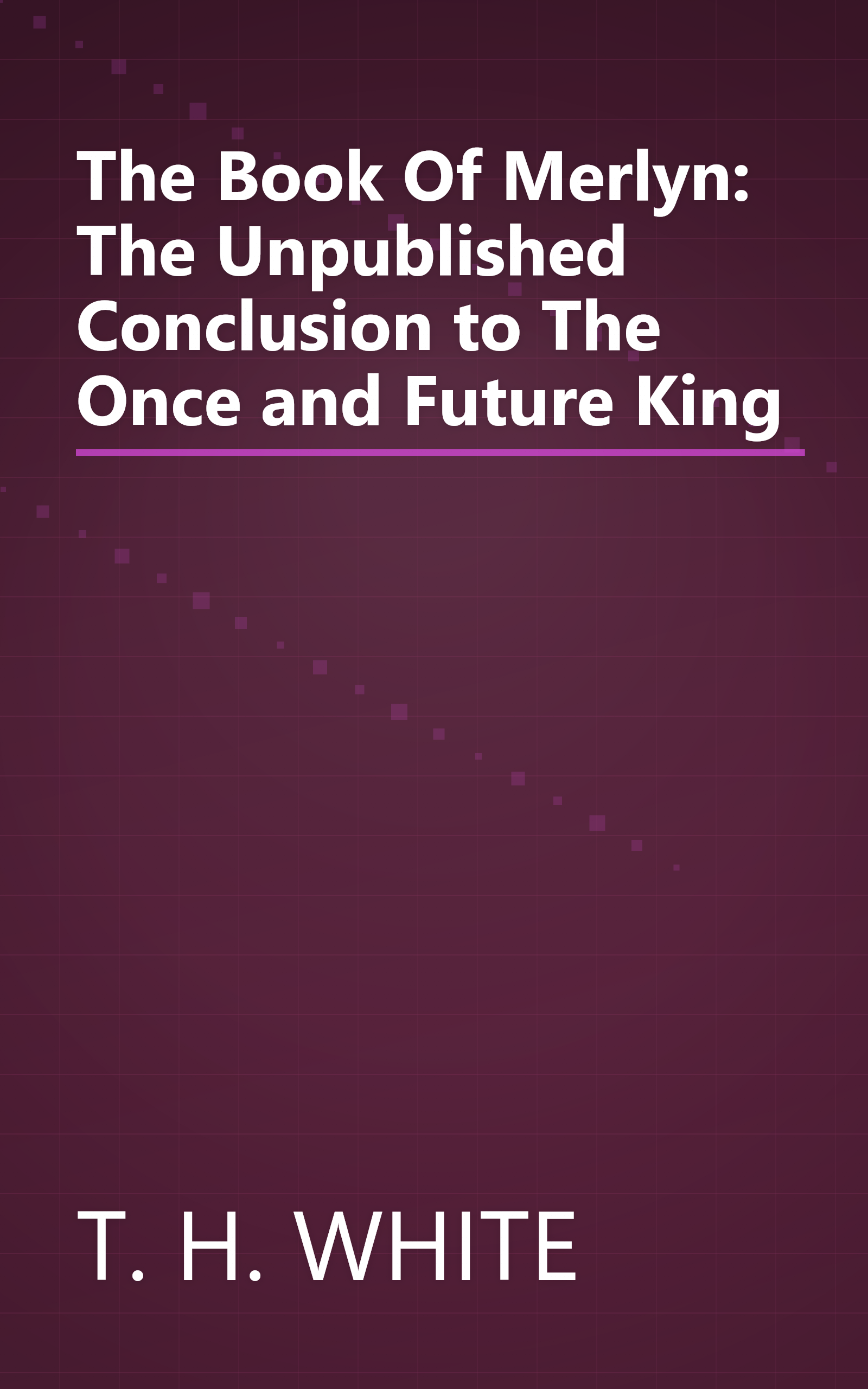 The Book Of Merlyn: The Unpublished Conclusion to The Once and Future King book cover