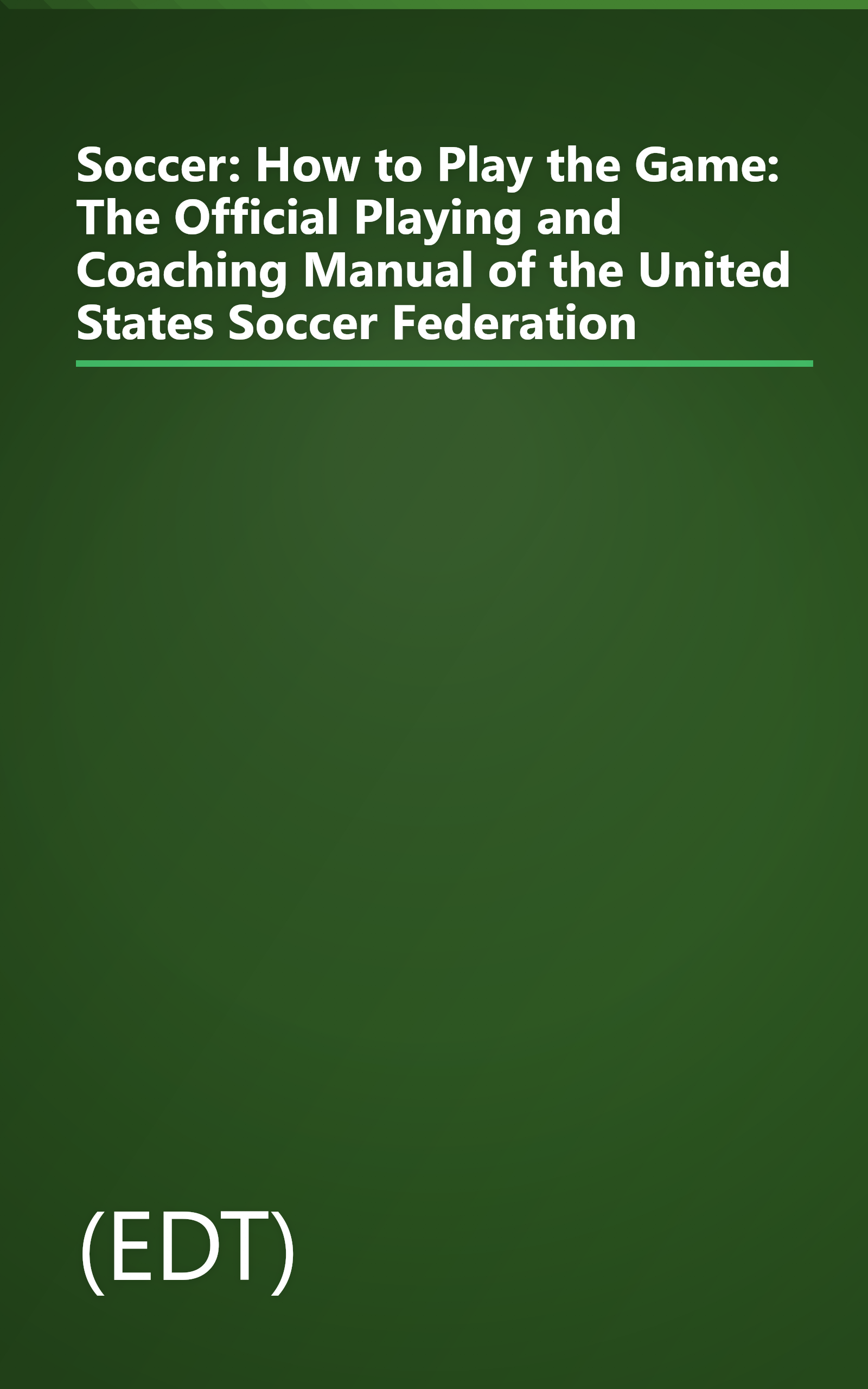 Soccer: How to Play the Game: The Official Playing and Coaching Manual of the United States Soccer Federation book cover