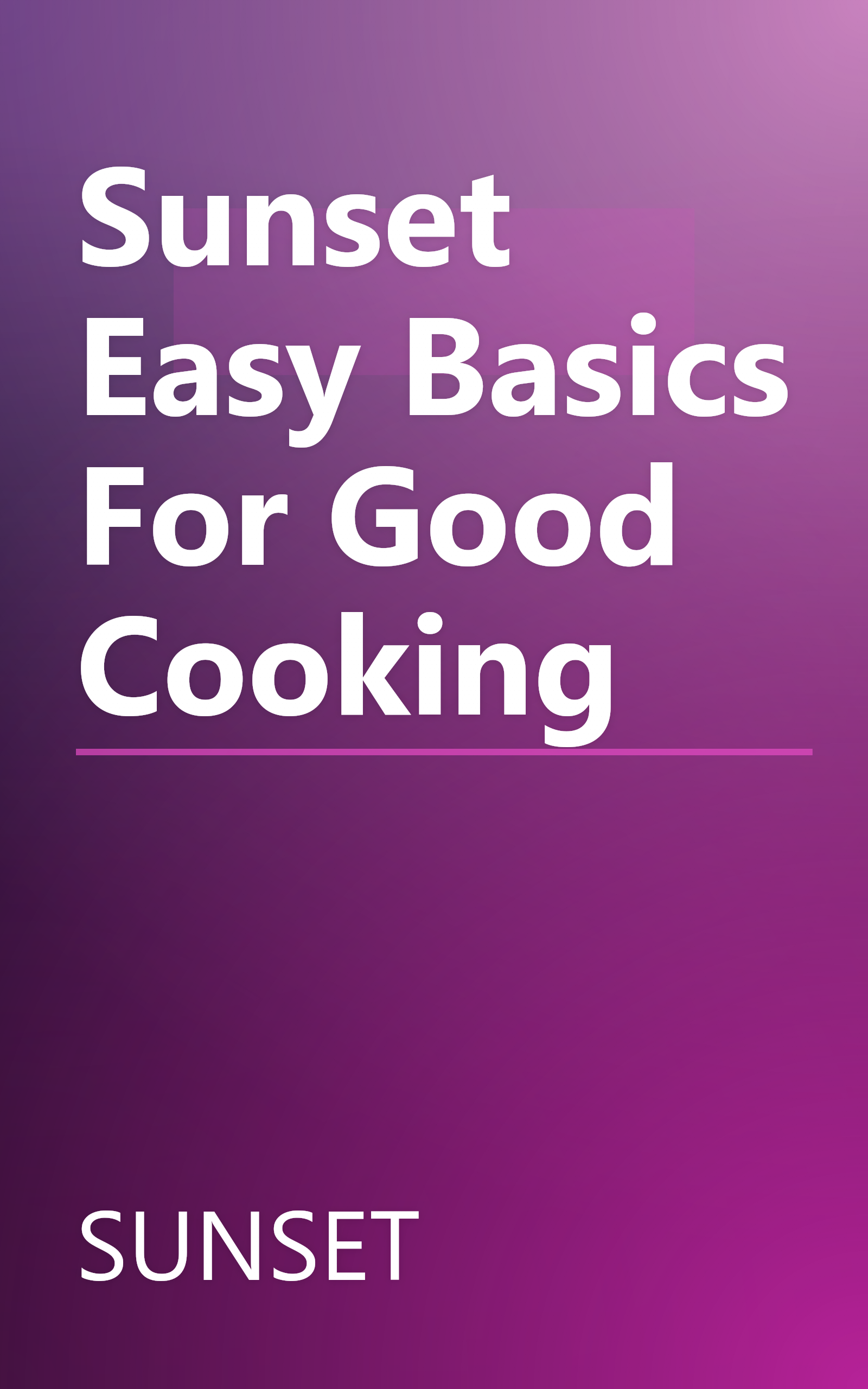 Sunset Easy Basics For Good Cooking book cover