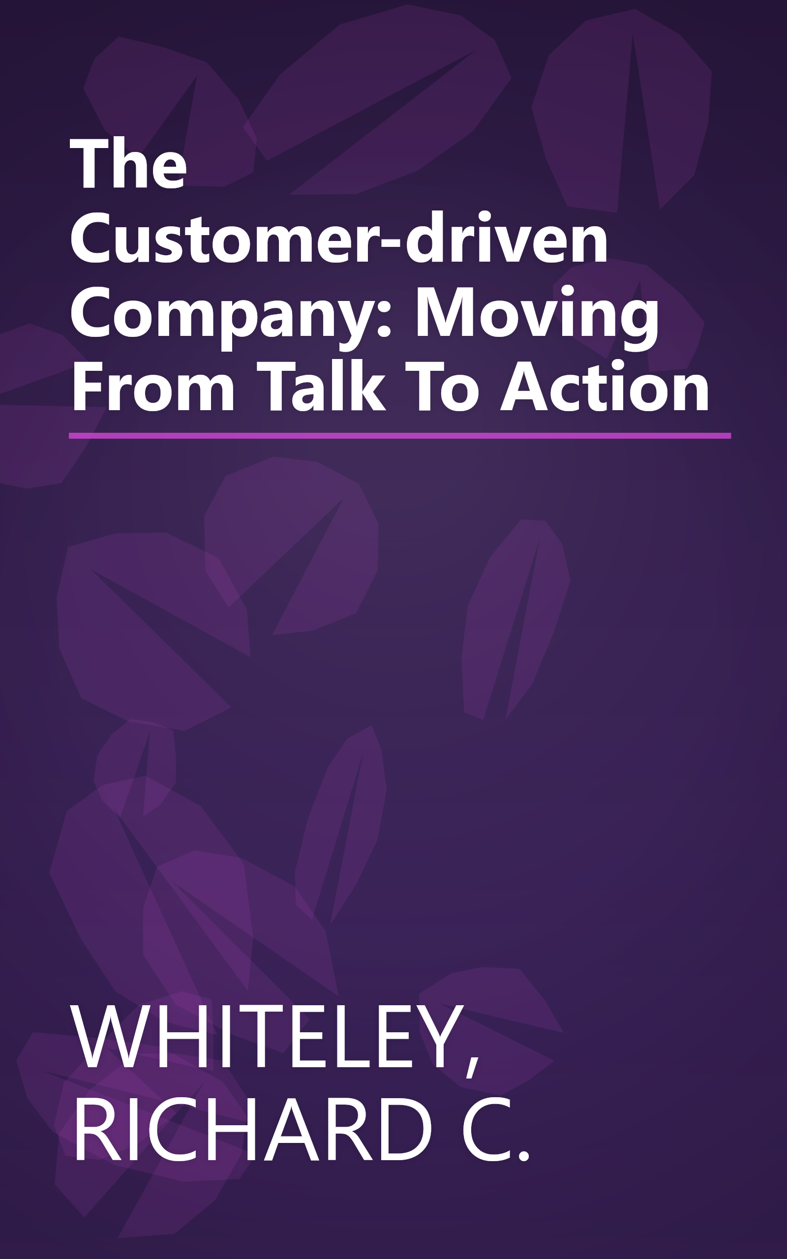The Customer-driven Company: Moving From Talk To Action book cover