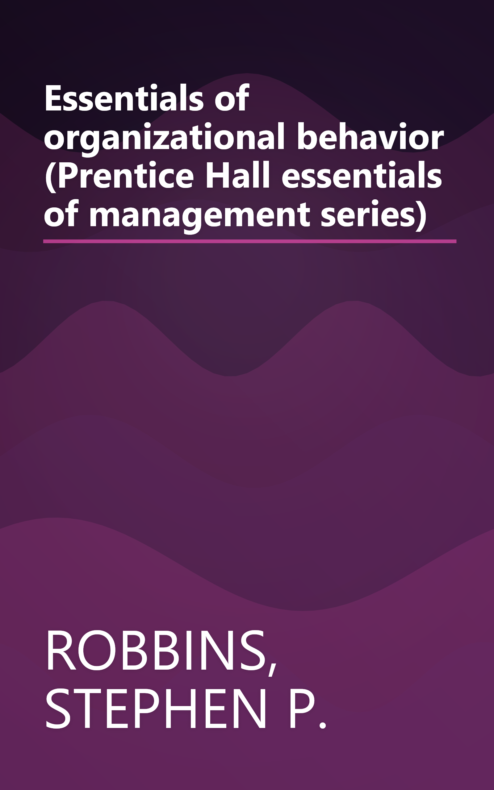 Essentials of organizational behavior (Prentice Hall essentials of management series) book cover