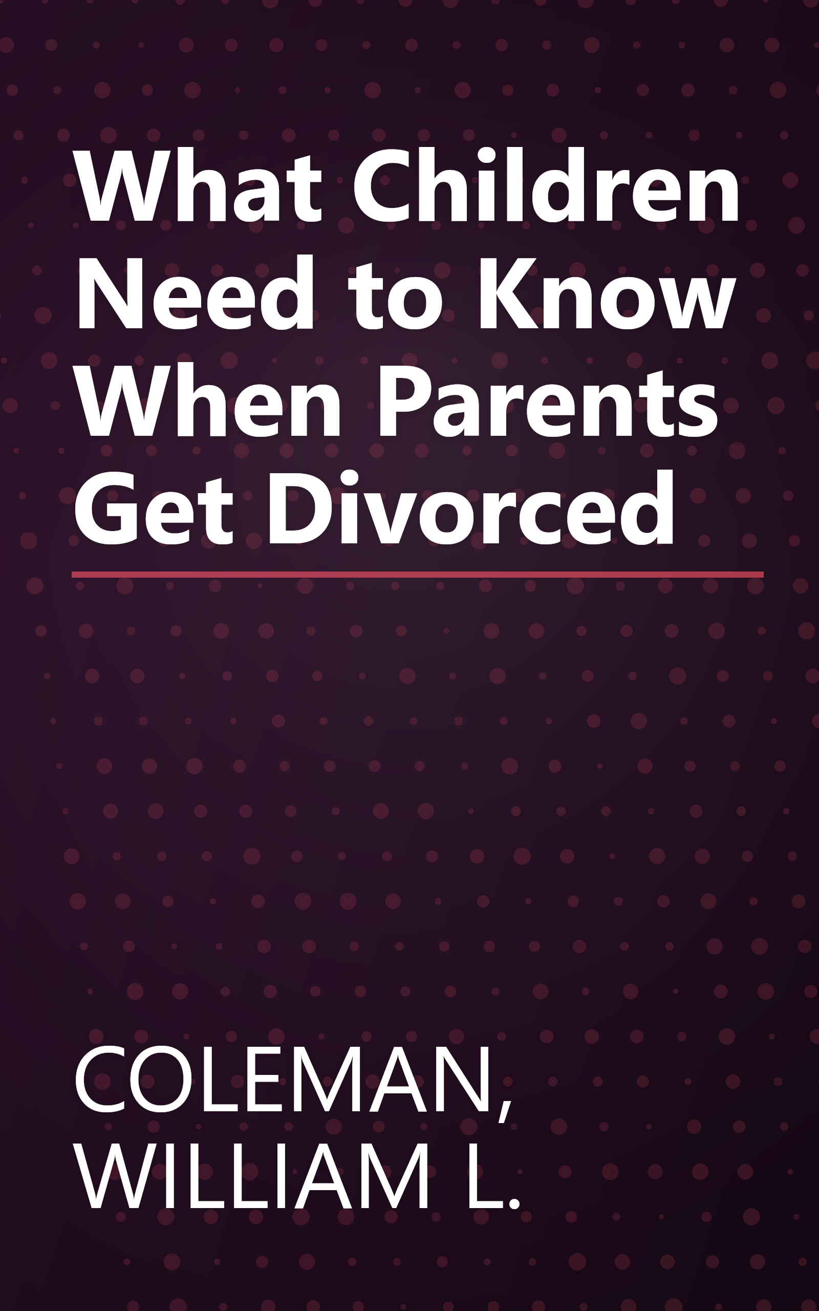 What Children Need to Know When Parents Get Divorced book cover