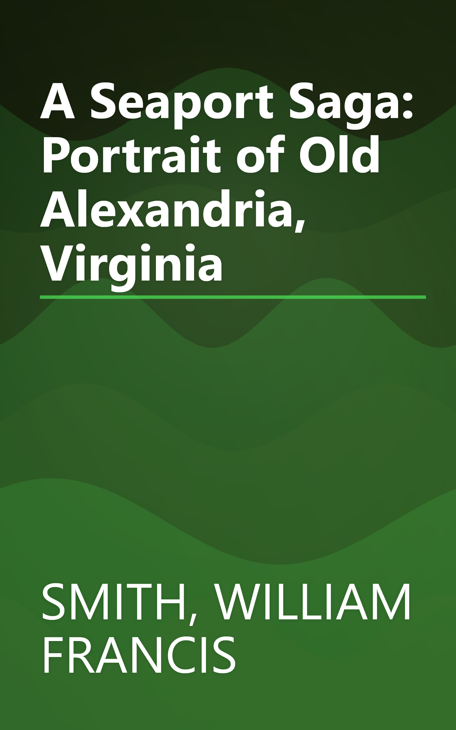 A Seaport Saga: Portrait of Old Alexandria, Virginia book cover
