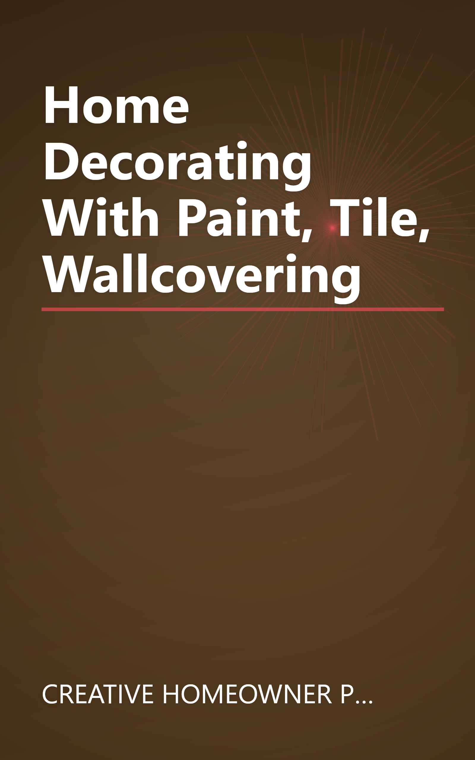 Home Decorating With Paint, Tile, Wallcovering book cover