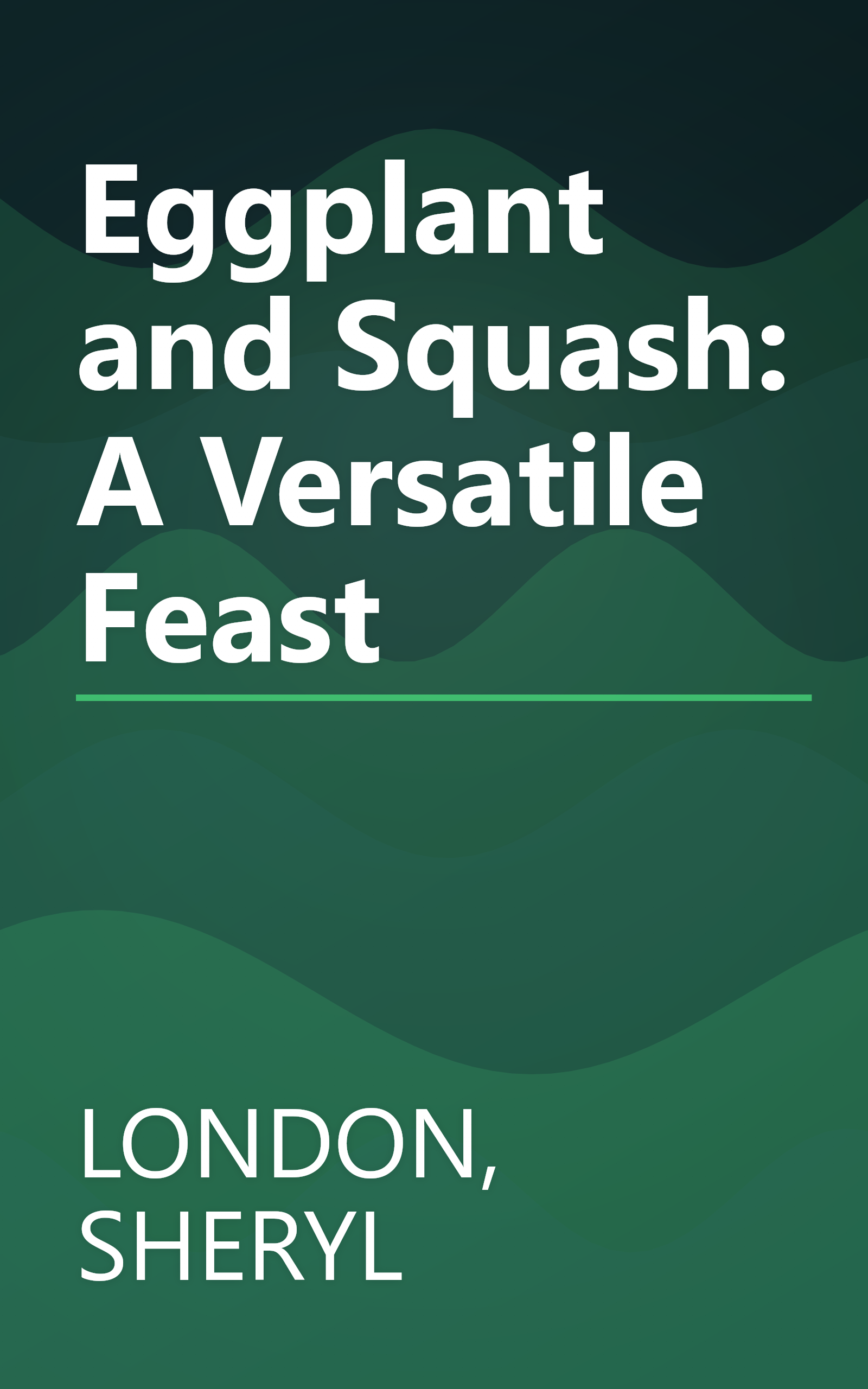 Eggplant and Squash: A Versatile Feast book cover